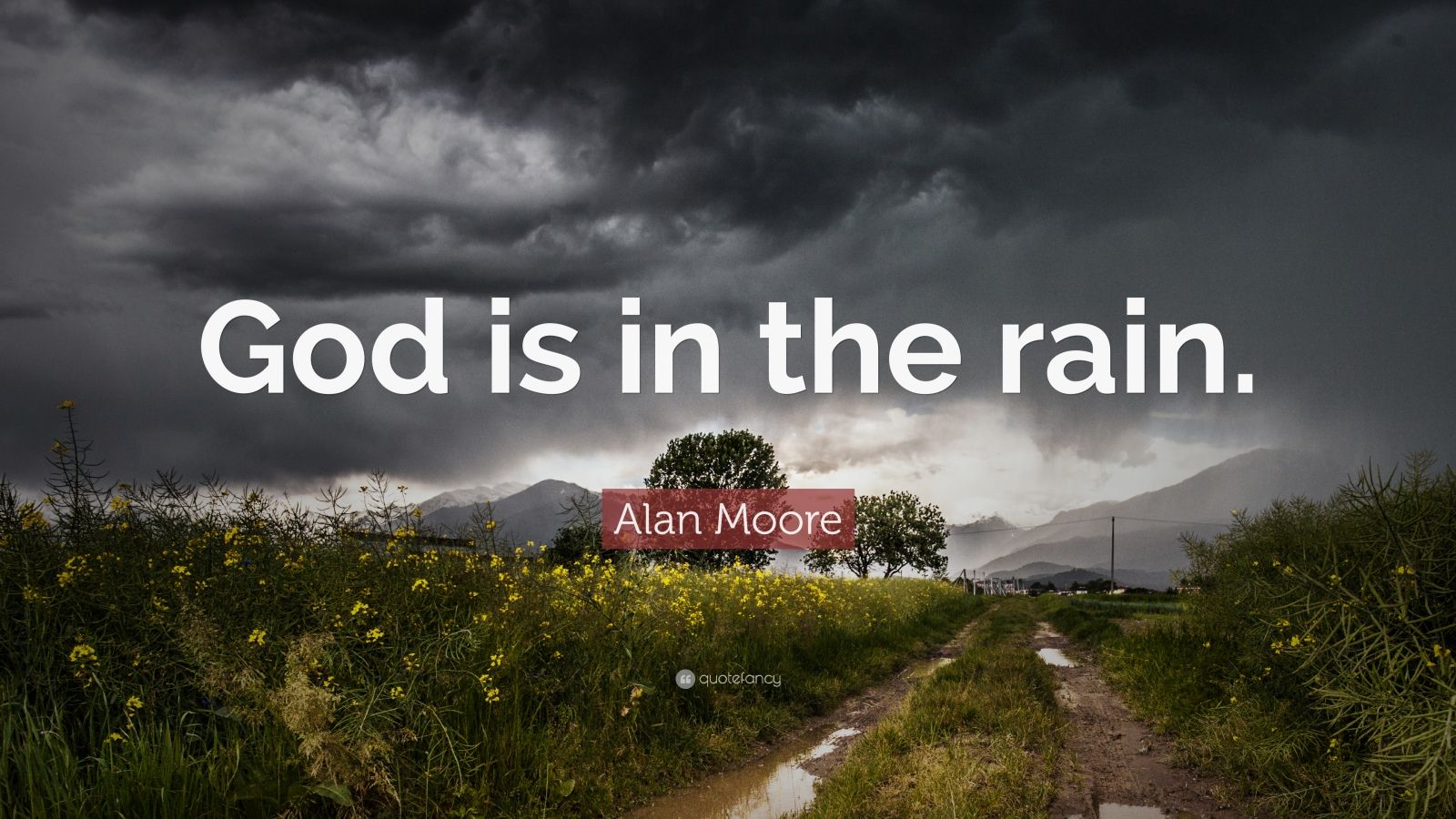 Alan Moore Quote: “God is in the rain.” (22 wallpapers) - Quotefancy