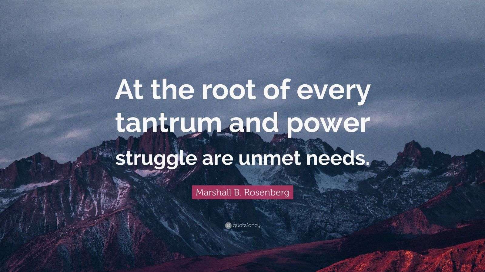 Marshall B. Rosenberg Quote: “At the root of every tantrum and power ...