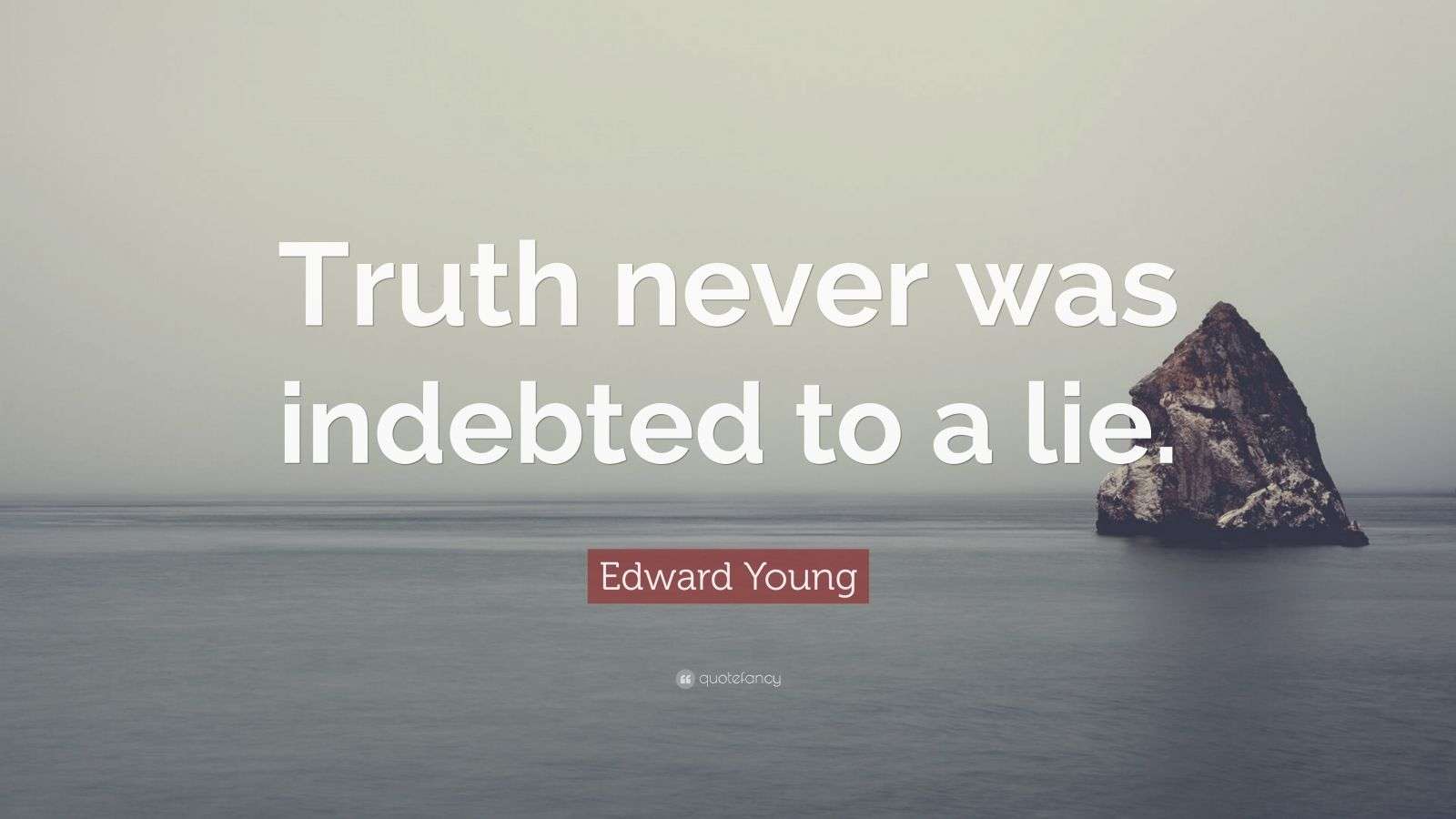 Edward Young Quote: “Truth never was indebted to a lie.” (7 wallpapers ...