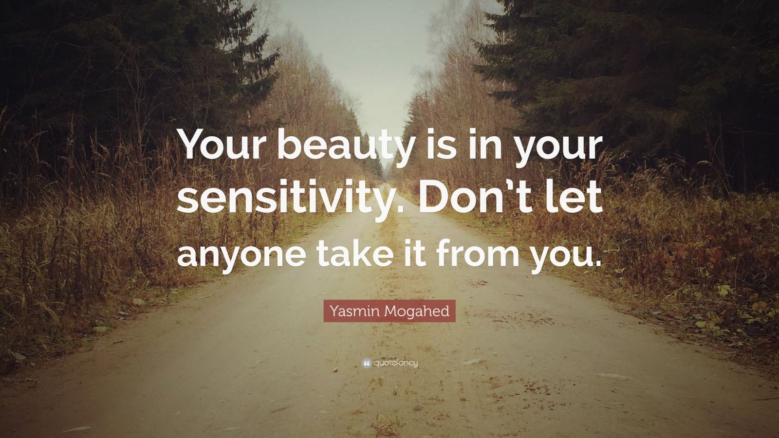 Yasmin Mogahed Quote: “Your beauty is in your sensitivity. Don’t let ...