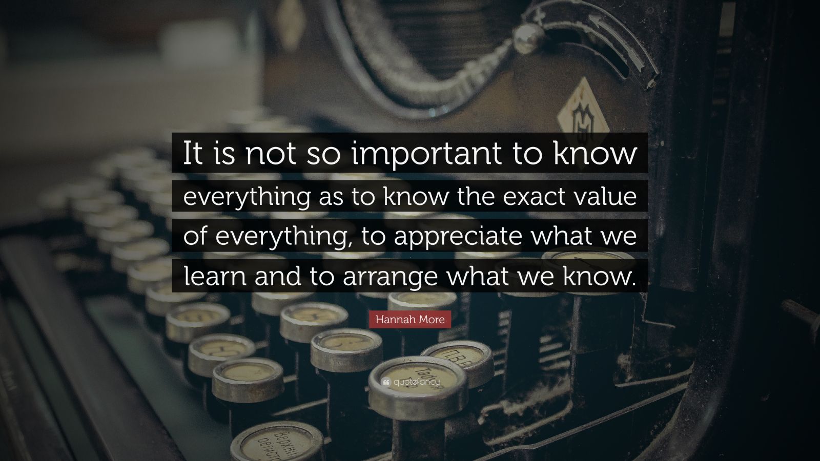 Hannah More Quote: “It is not so important to know everything as to ...