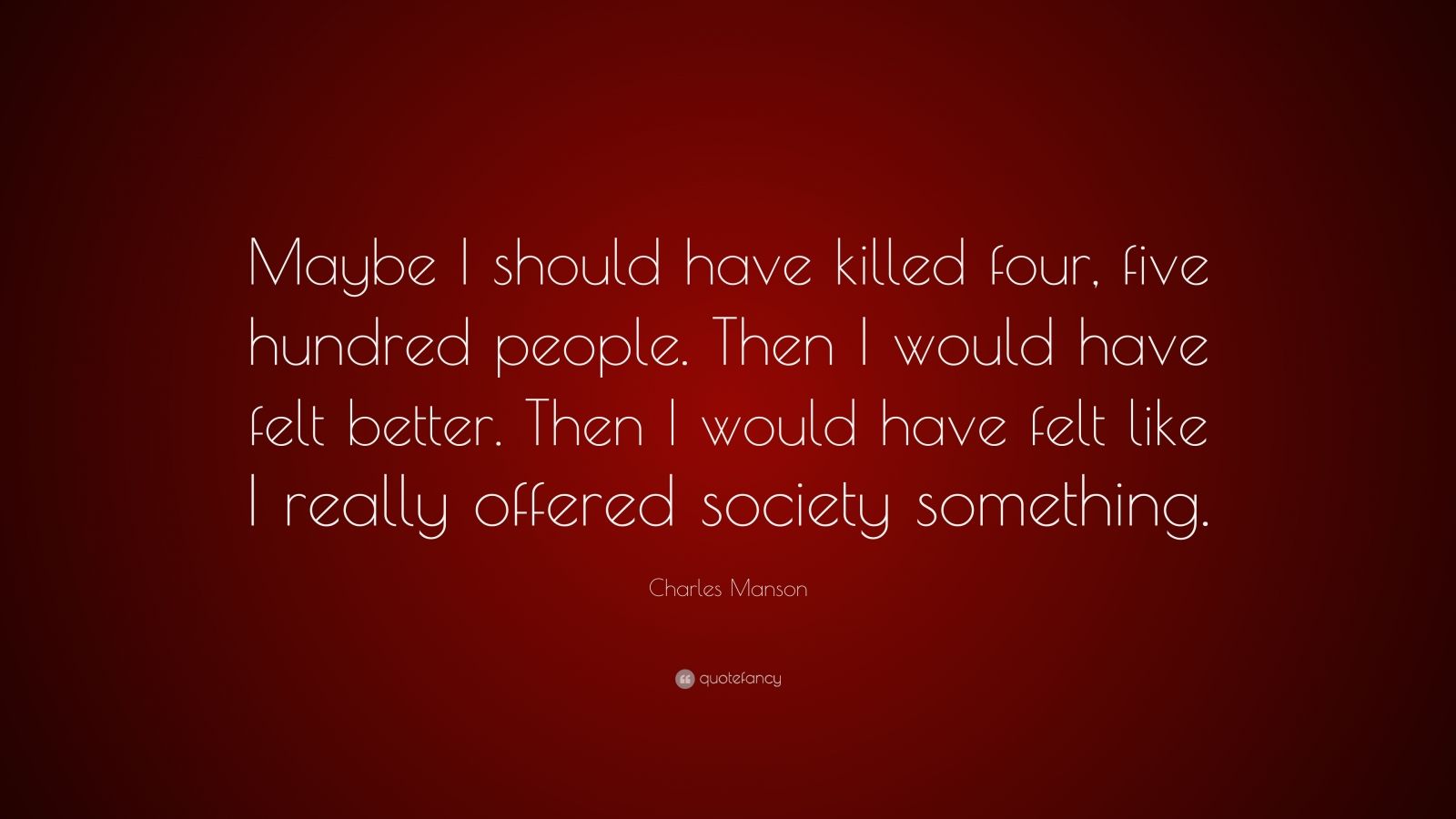 Top 100 Charles Manson Quotes | 2021 Edition | Free Images - QuoteFancy