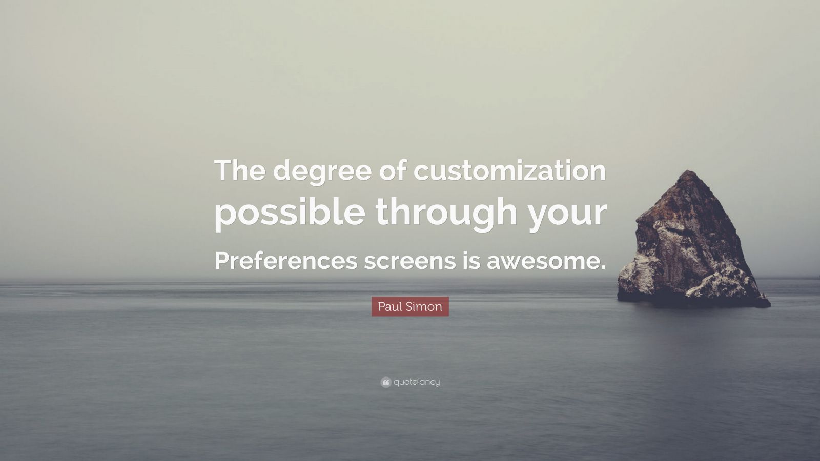 Paul Simon Quote: “The degree of customization possible through your ...