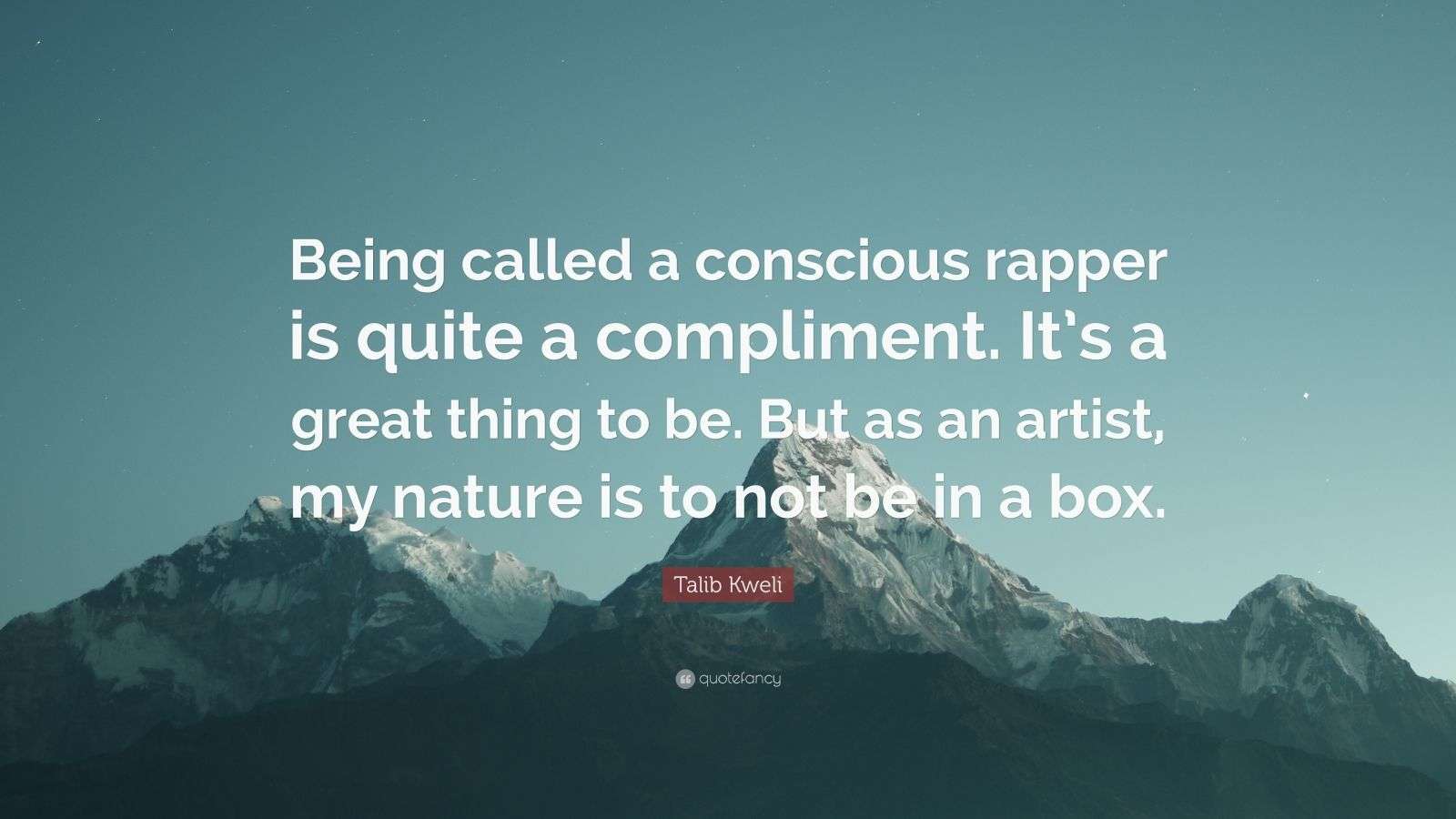 Talib Kweli Quote: “Being called a conscious rapper is quite a ...