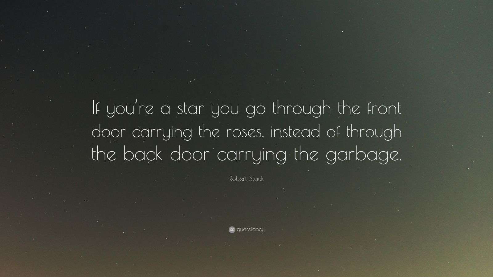 Robert Stack Quote: “If you’re a star you go through the front door ...