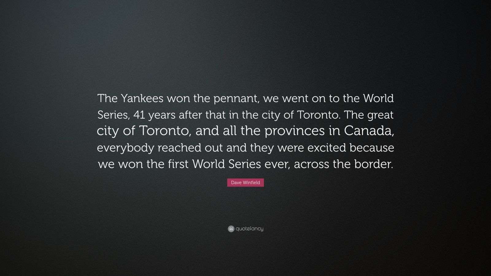 Dave Winfield Quote: “The Yankees won the pennant, we went on to the ...