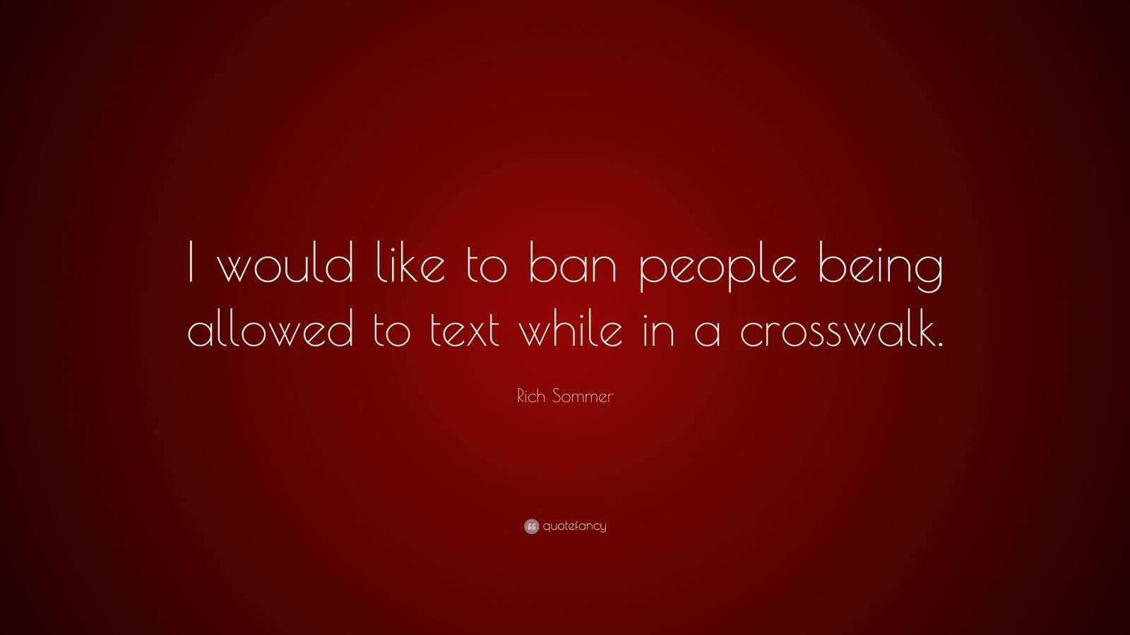Rich Sommer Quote: “I would like to ban people being allowed to text ...