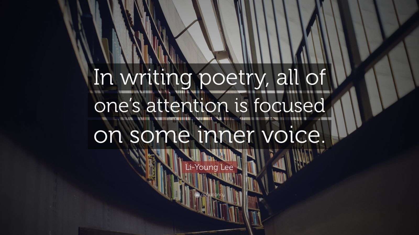 Li-Young Lee Quote: “In writing poetry, all of one’s attention is ...