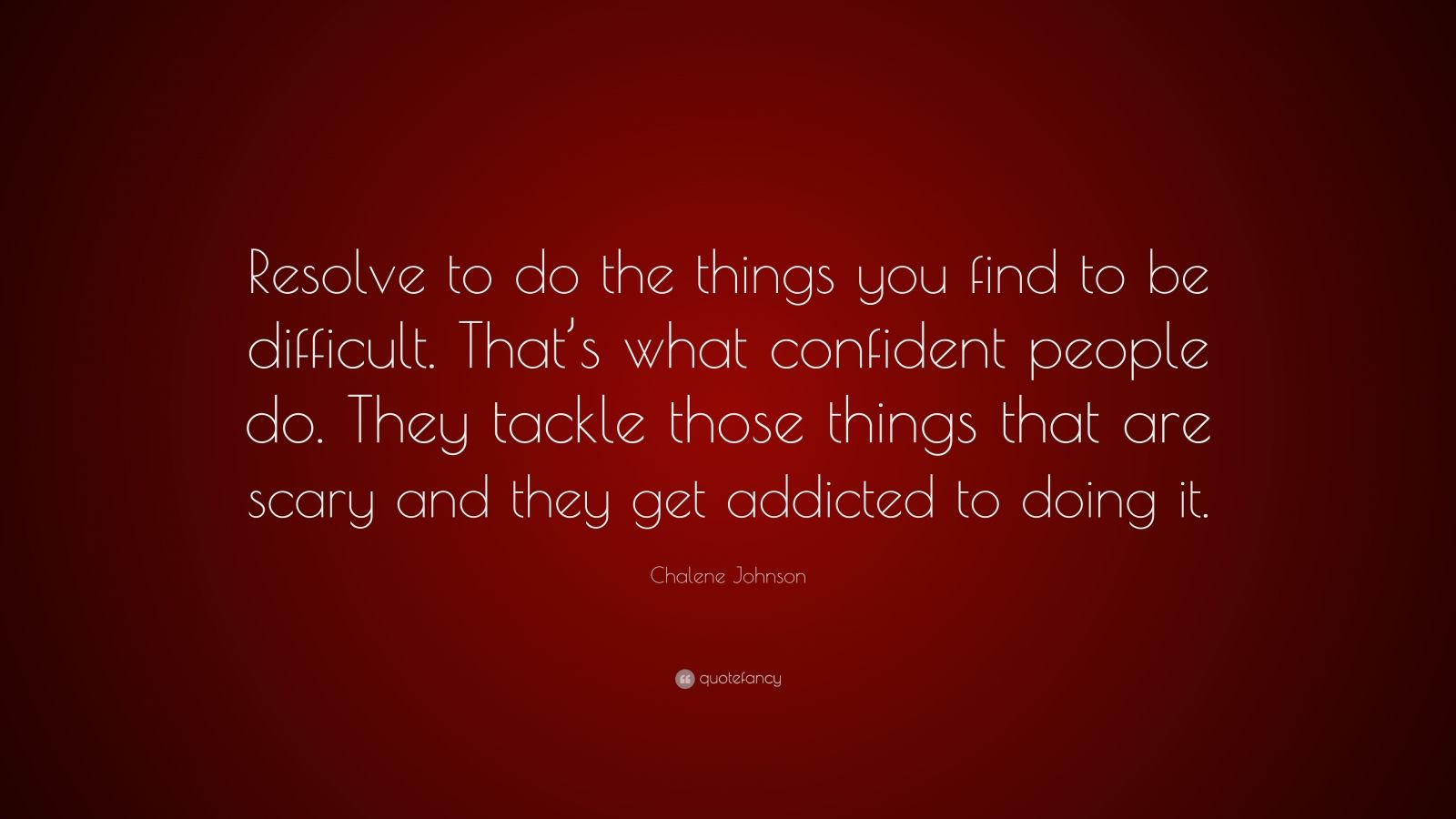 Chalene Johnson Quote: “Resolve to do the things you find to be ...