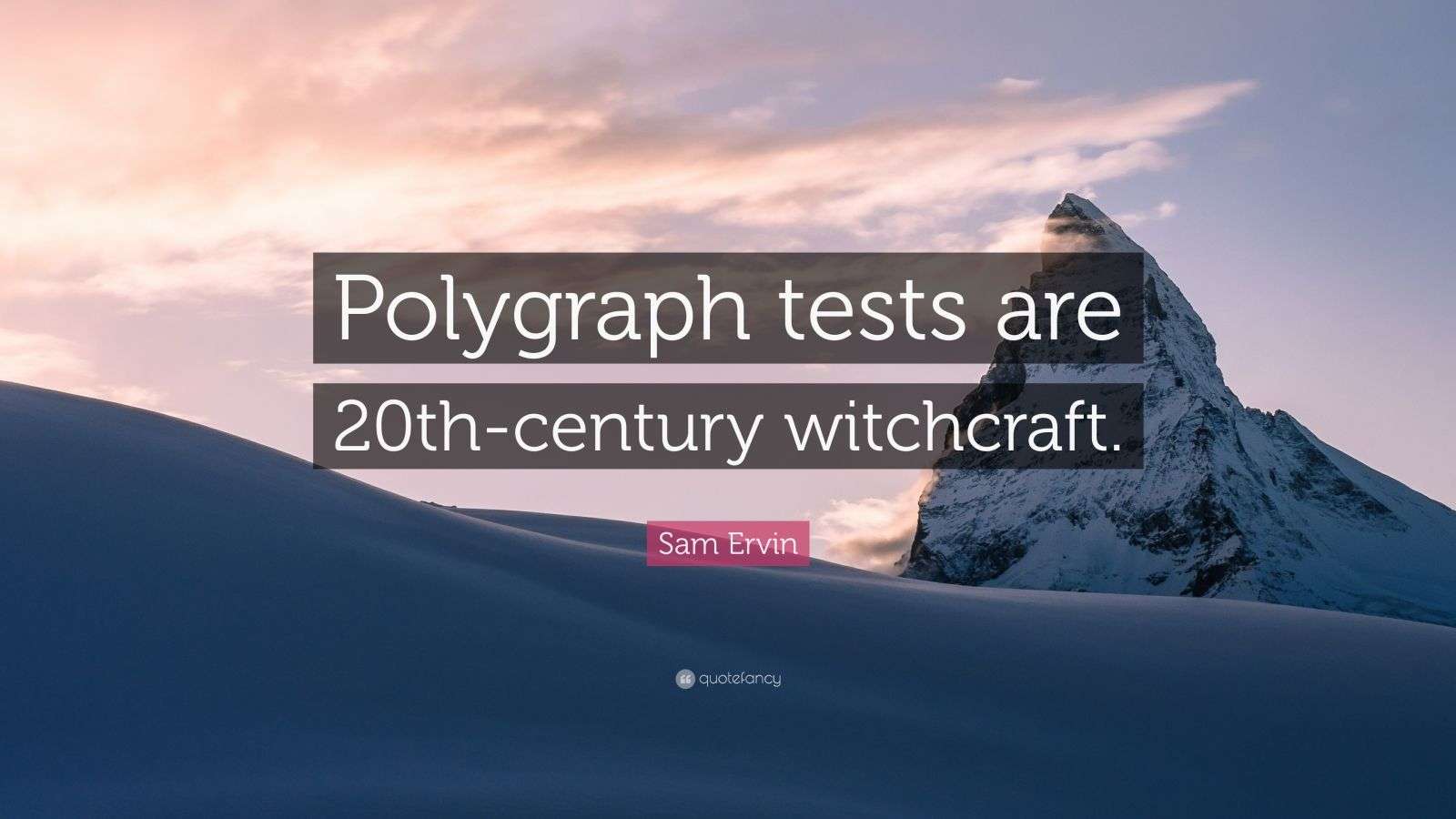 Sam Ervin Quote: “Polygraph tests are 20th-century witchcraft.” (7 ...