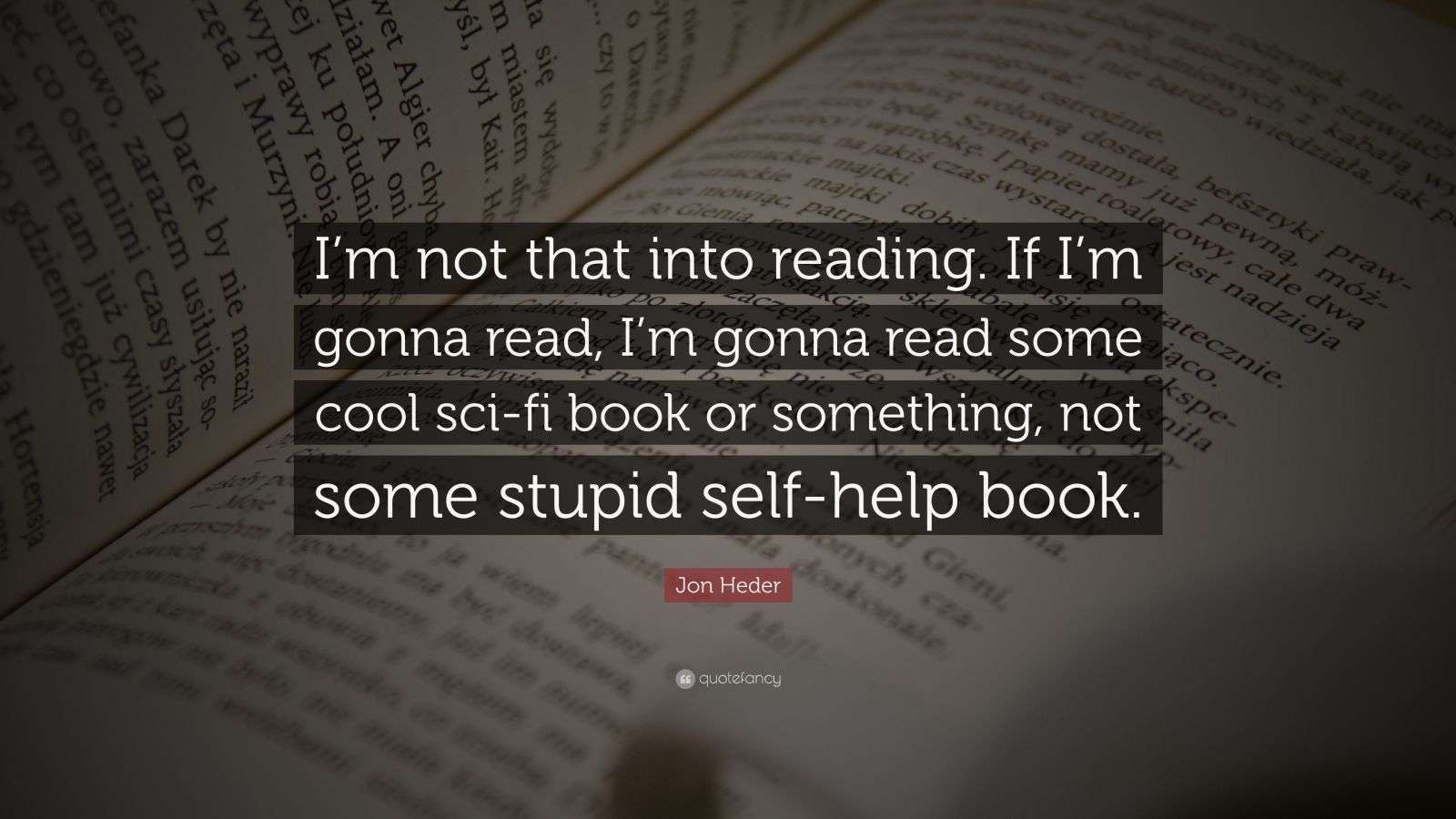 Jon Heder Quote: “I’m not that into reading. If I’m gonna read, I’m ...