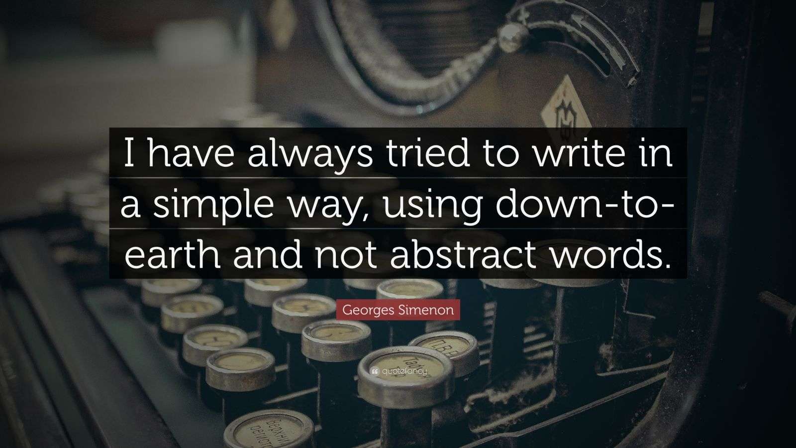 Georges Simenon Quote: “I have always tried to write in a simple way ...