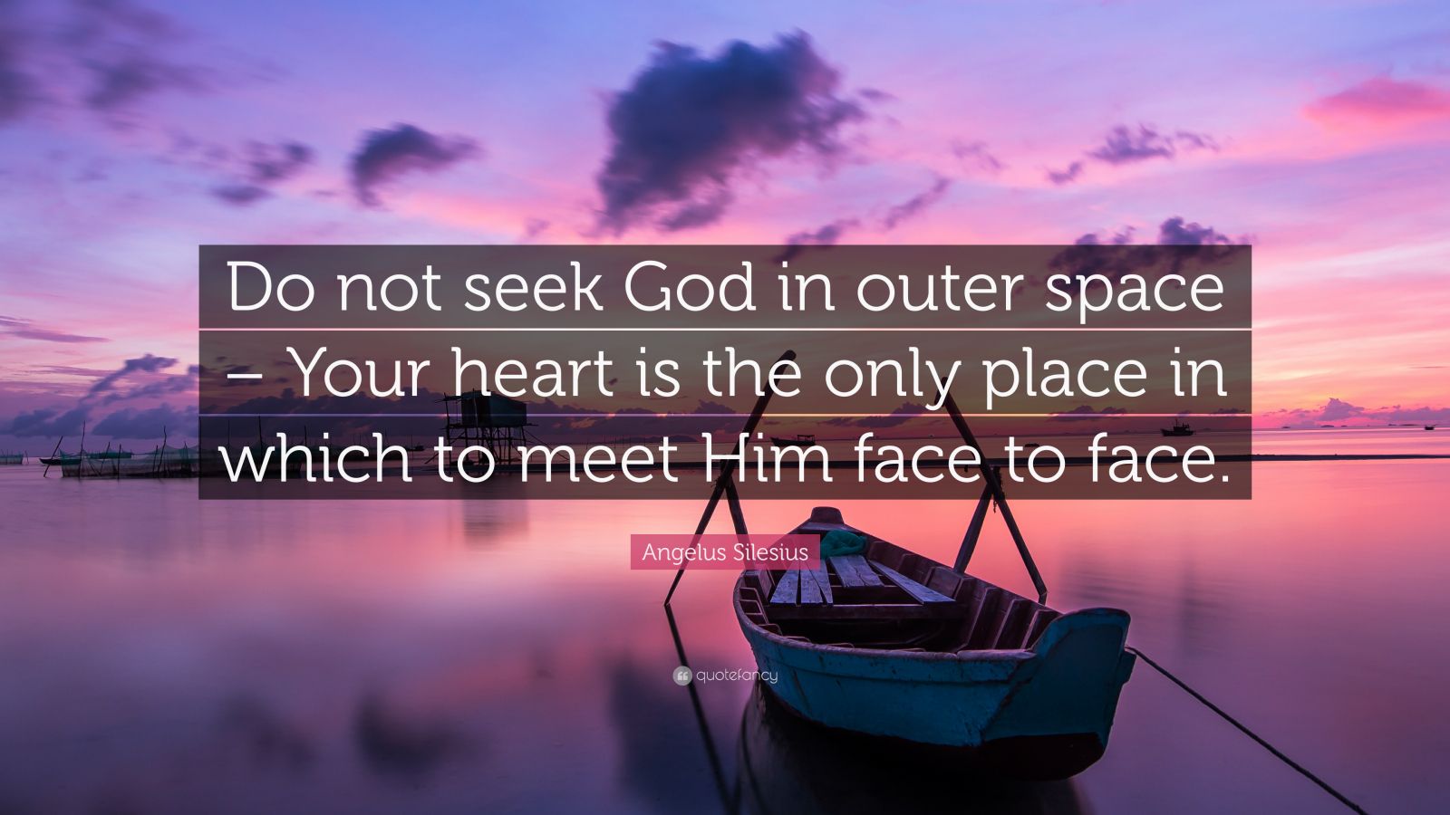 Angelus Silesius Quote: “Do not seek God in outer space – Your heart is ...