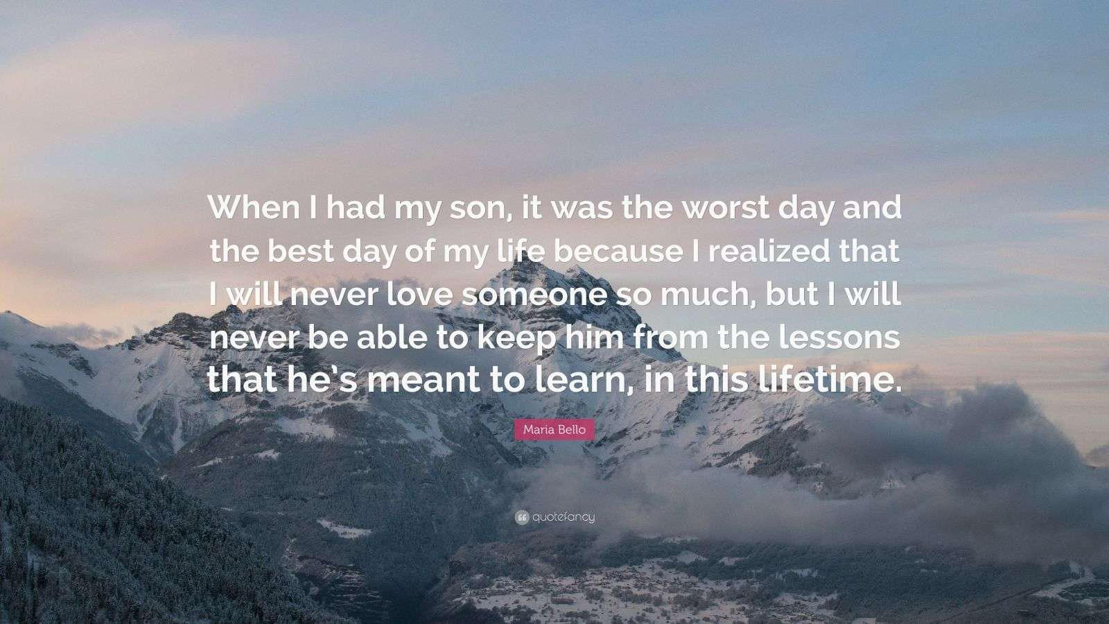 Maria Bello Quote: “When I had my son, it was the worst day and the ...