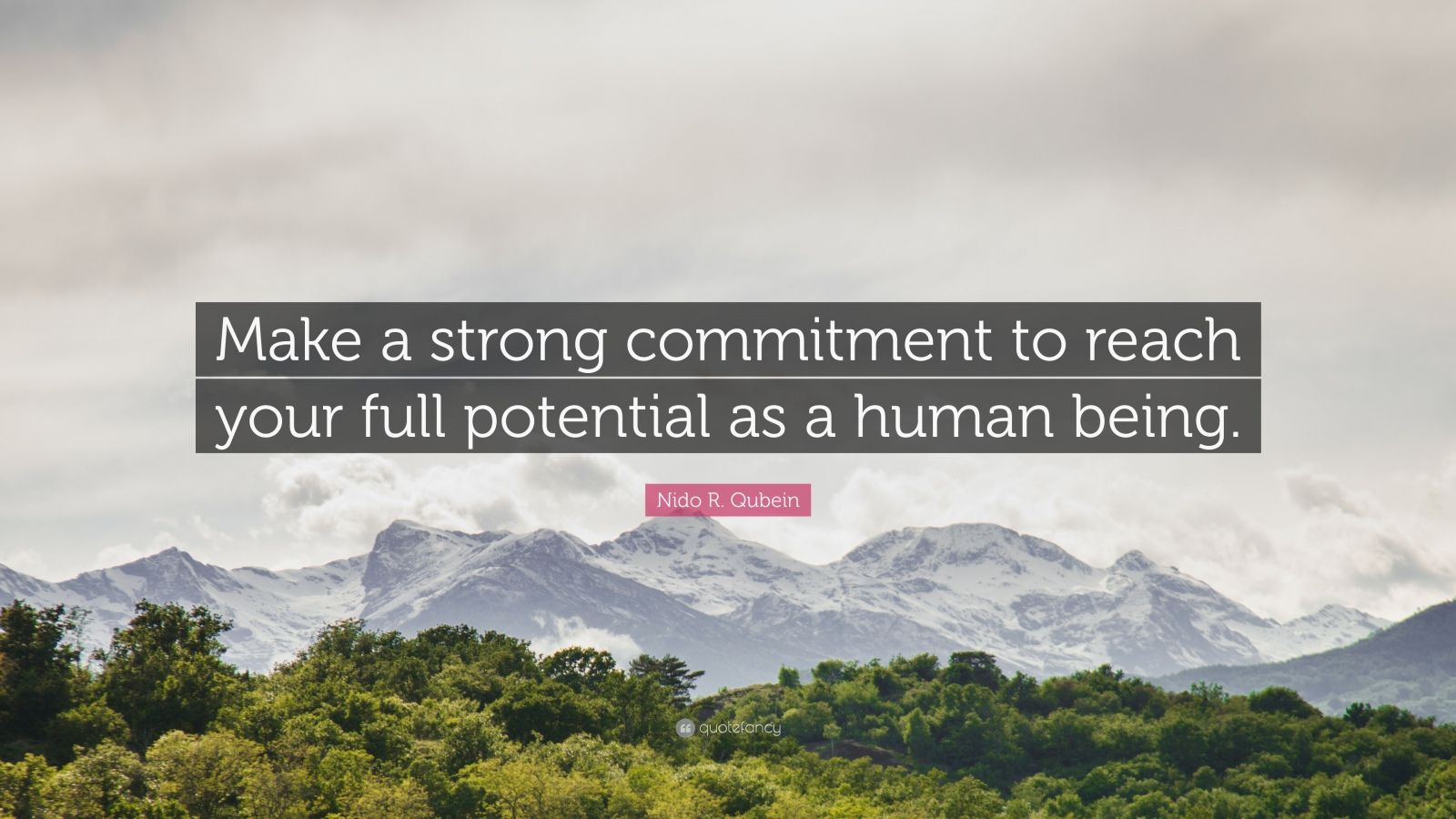 Nido R. Qubein Quote: “Make a strong commitment to reach your full ...