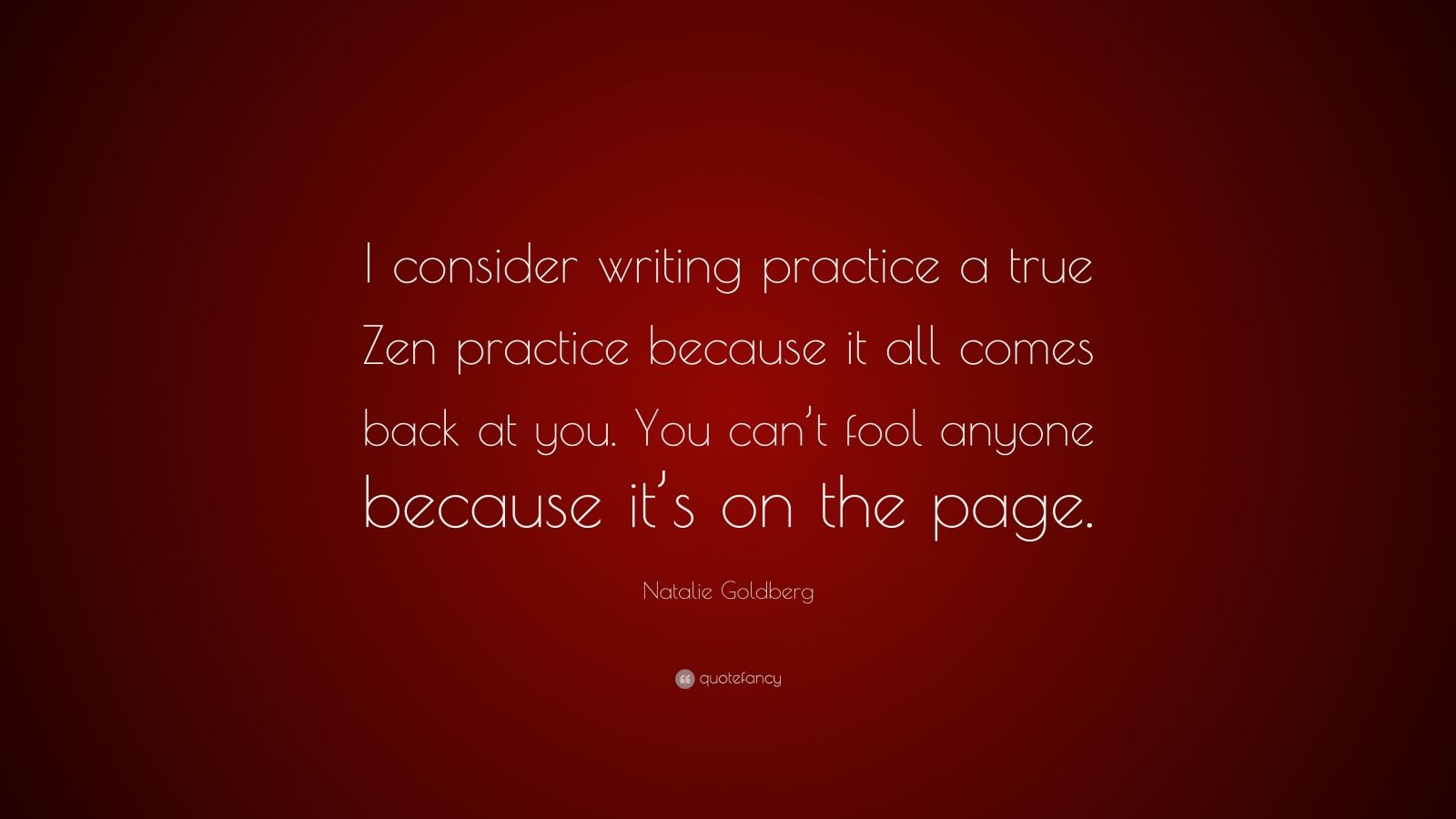 Natalie Goldberg Quote: “I consider writing practice a true Zen ...