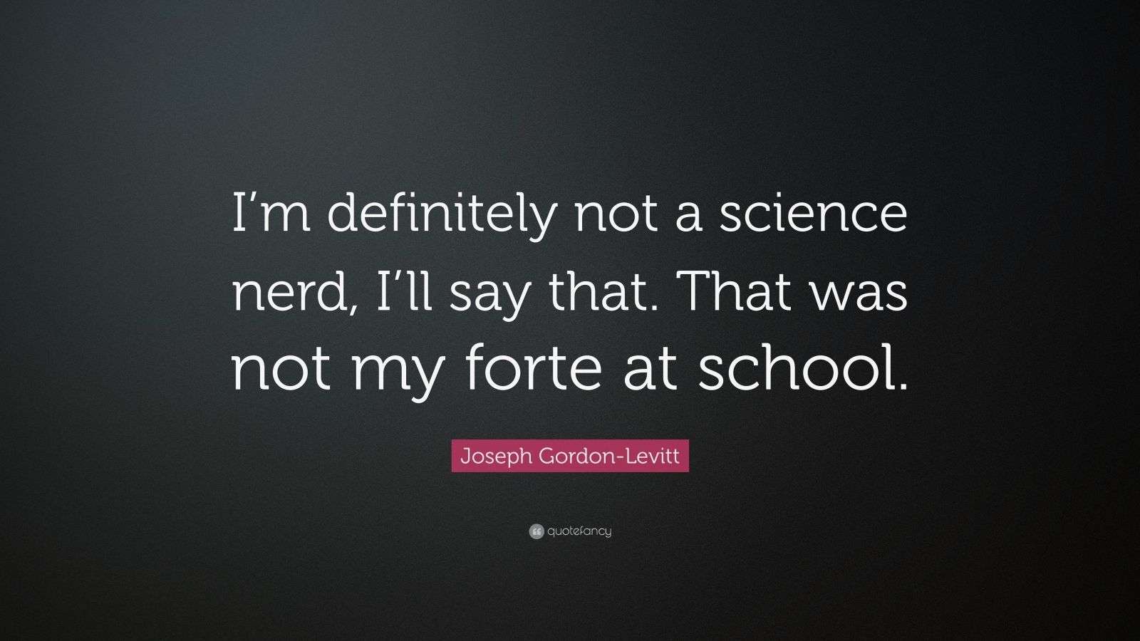 Joseph Gordon-Levitt Quote: “I’m definitely not a science nerd, I’ll ...