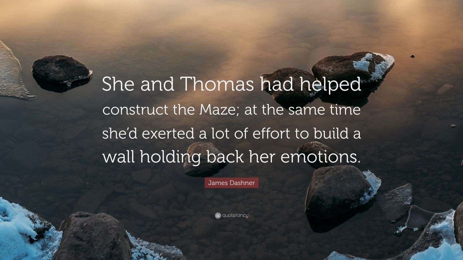 James Dashner Quote: “She and Thomas had helped construct the Maze; at ...