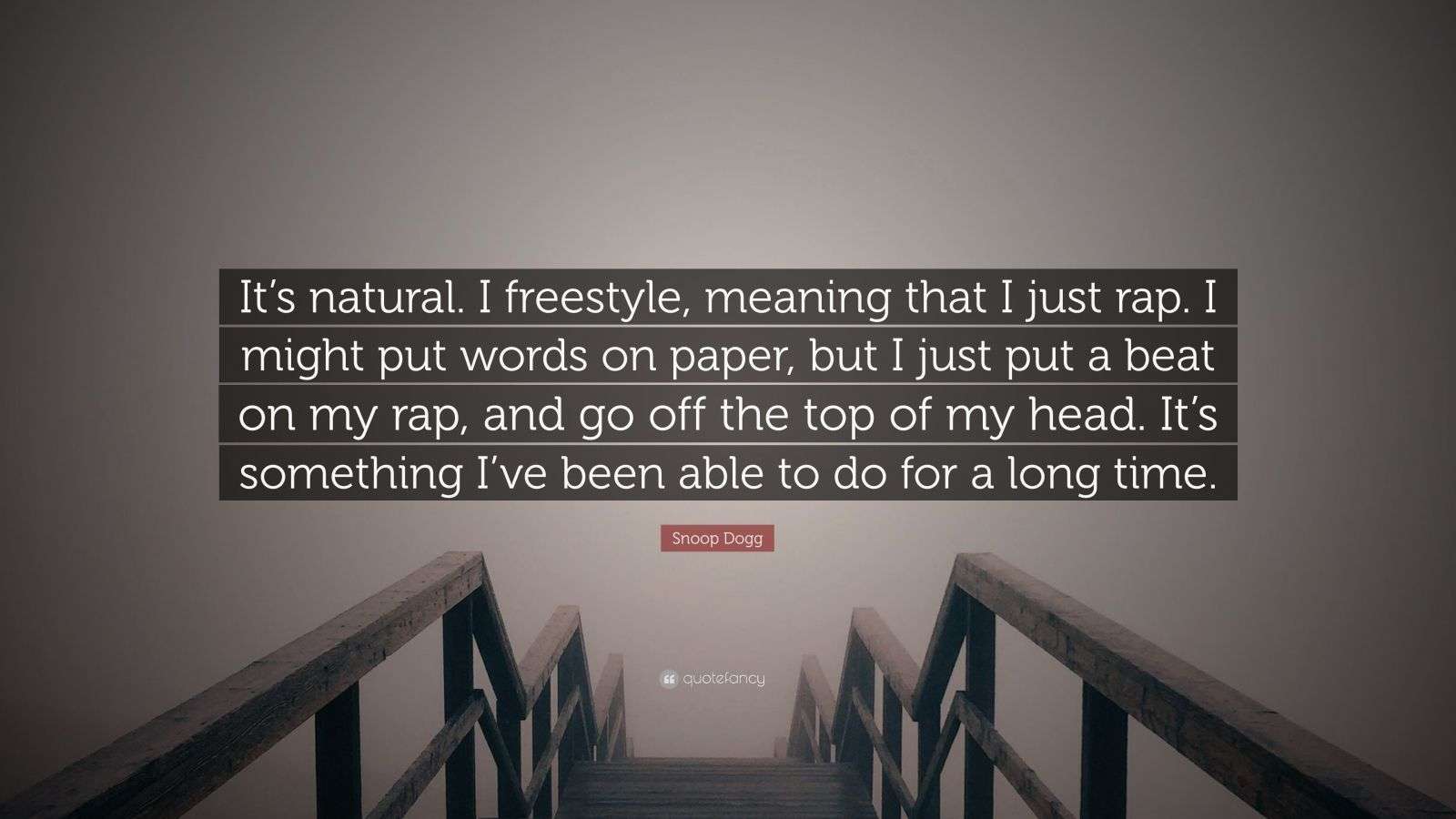Snoop Dogg Quote: “It’s natural. I freestyle, meaning that I just rap ...
