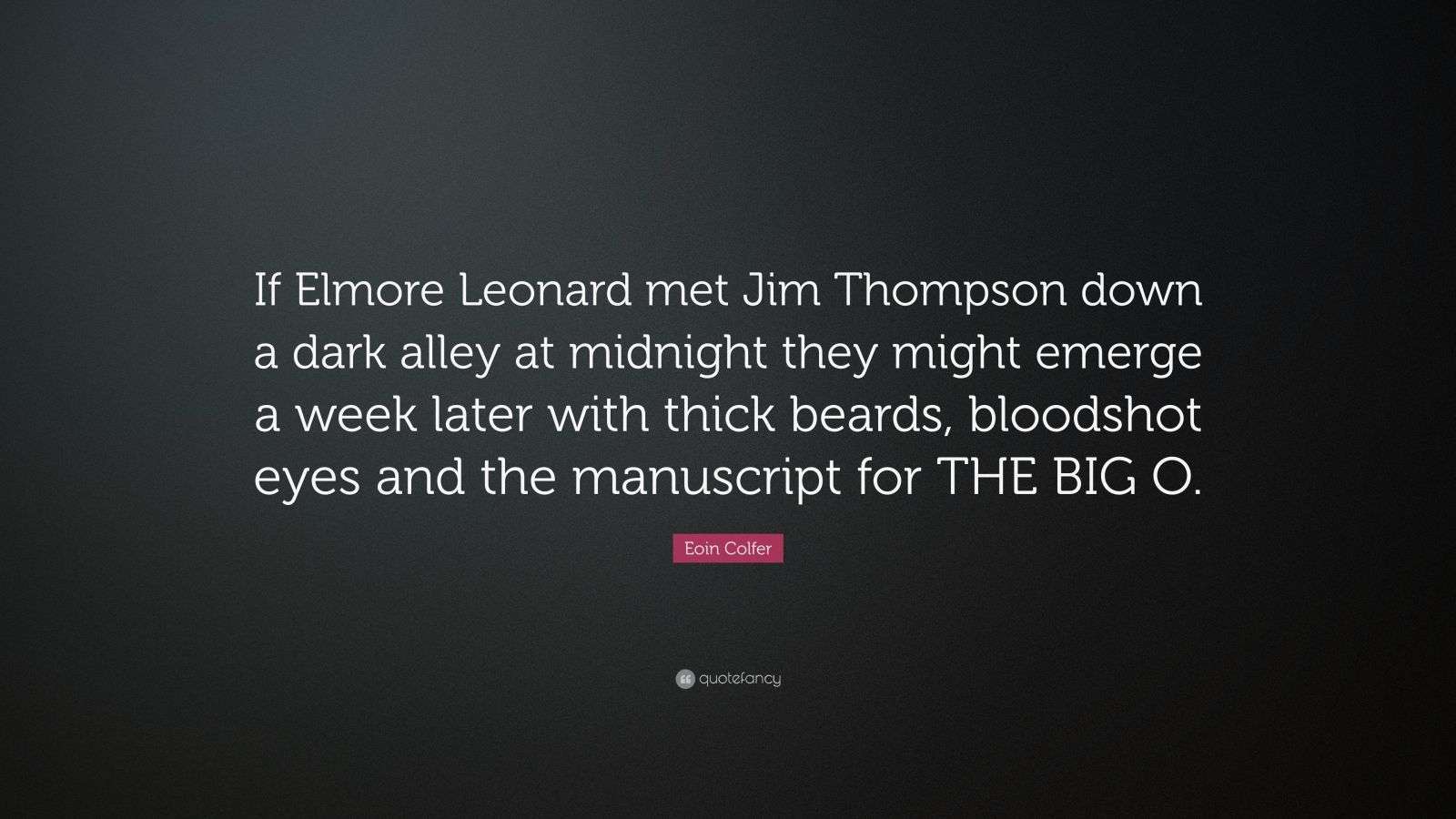 Eoin Colfer Quote: “If Elmore Leonard met Jim Thompson down a dark ...