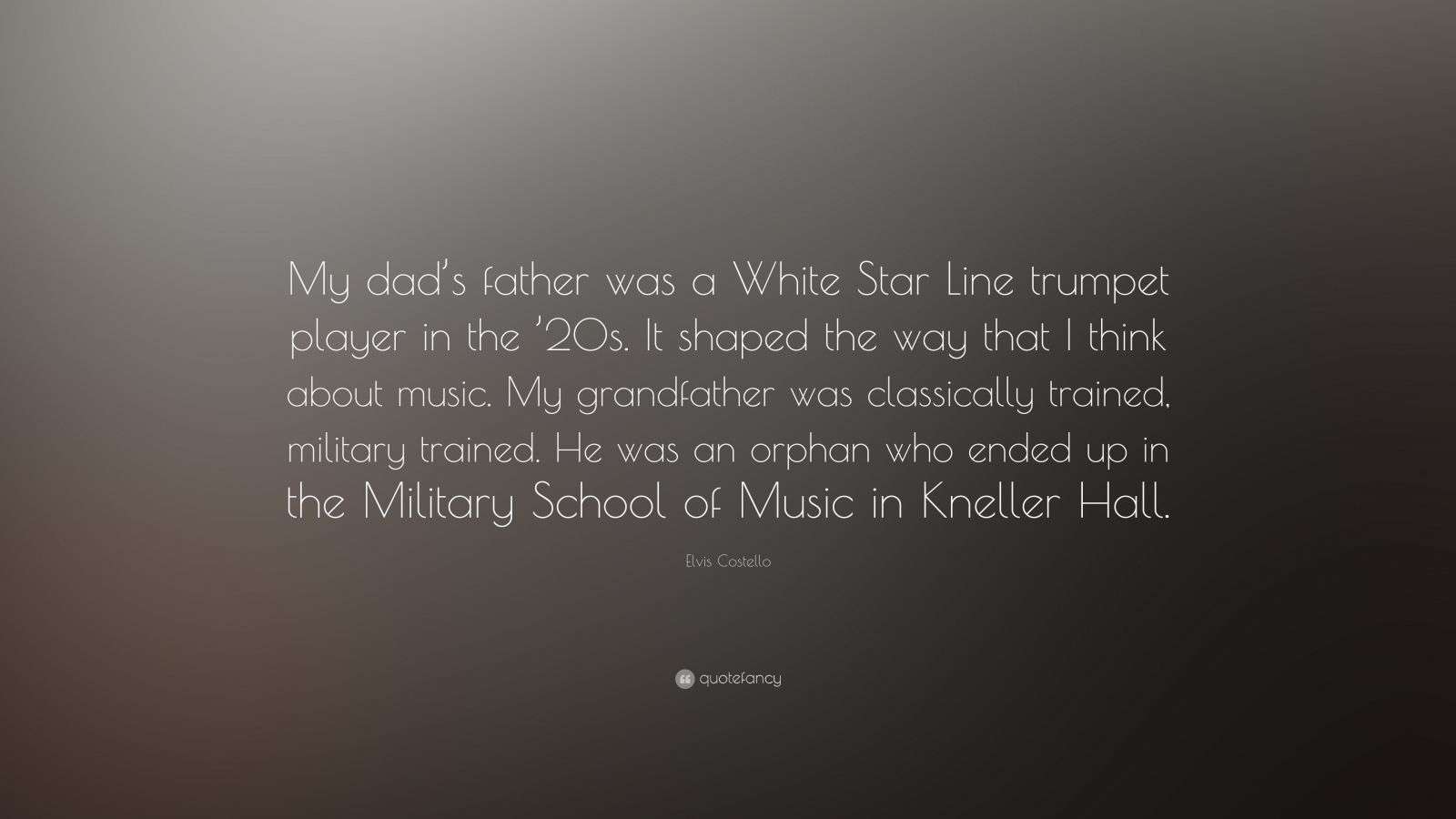 Elvis Costello Quote: “My dad’s father was a White Star Line trumpet ...