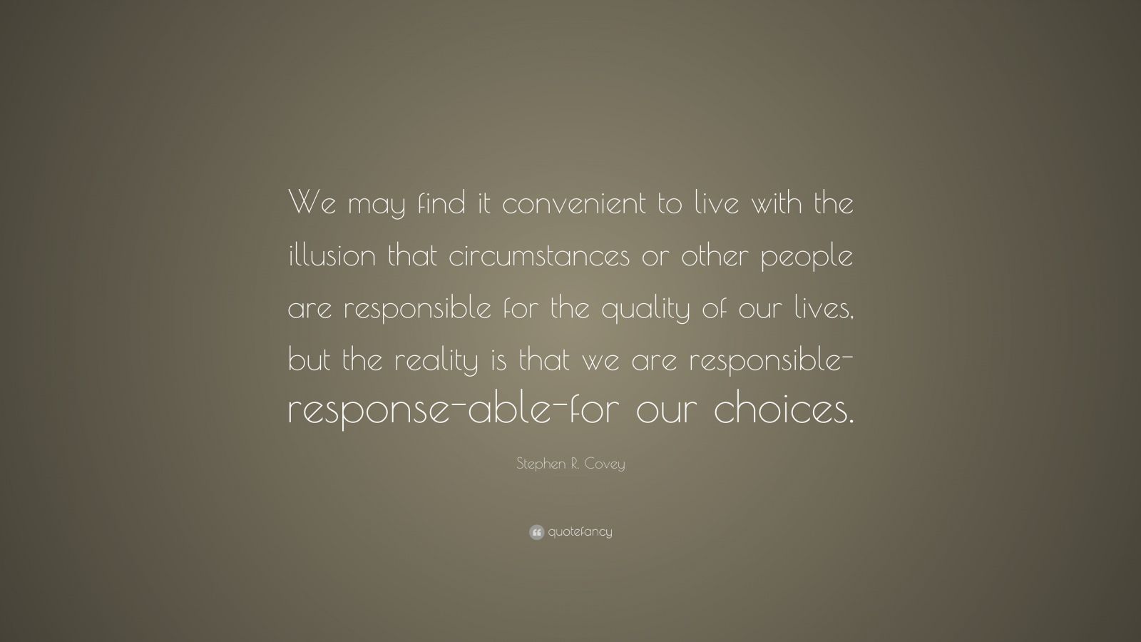 Stephen R. Covey Quote: “We may find it convenient to live with the ...