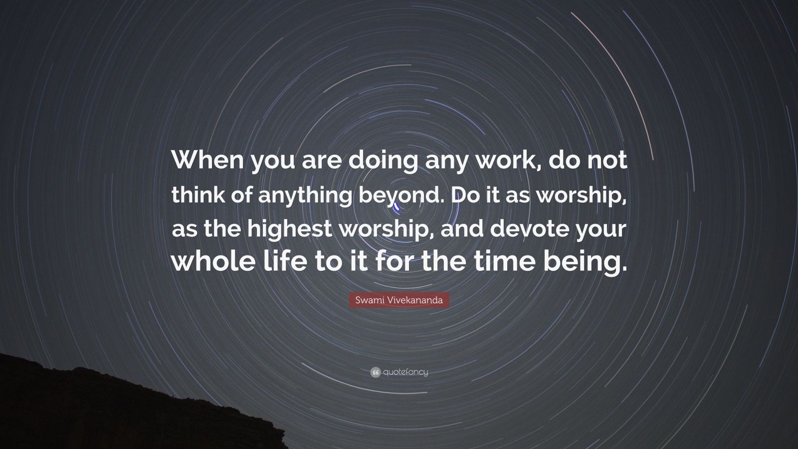 Swami Vivekananda Quote: “When you are doing any work, do not think of ...