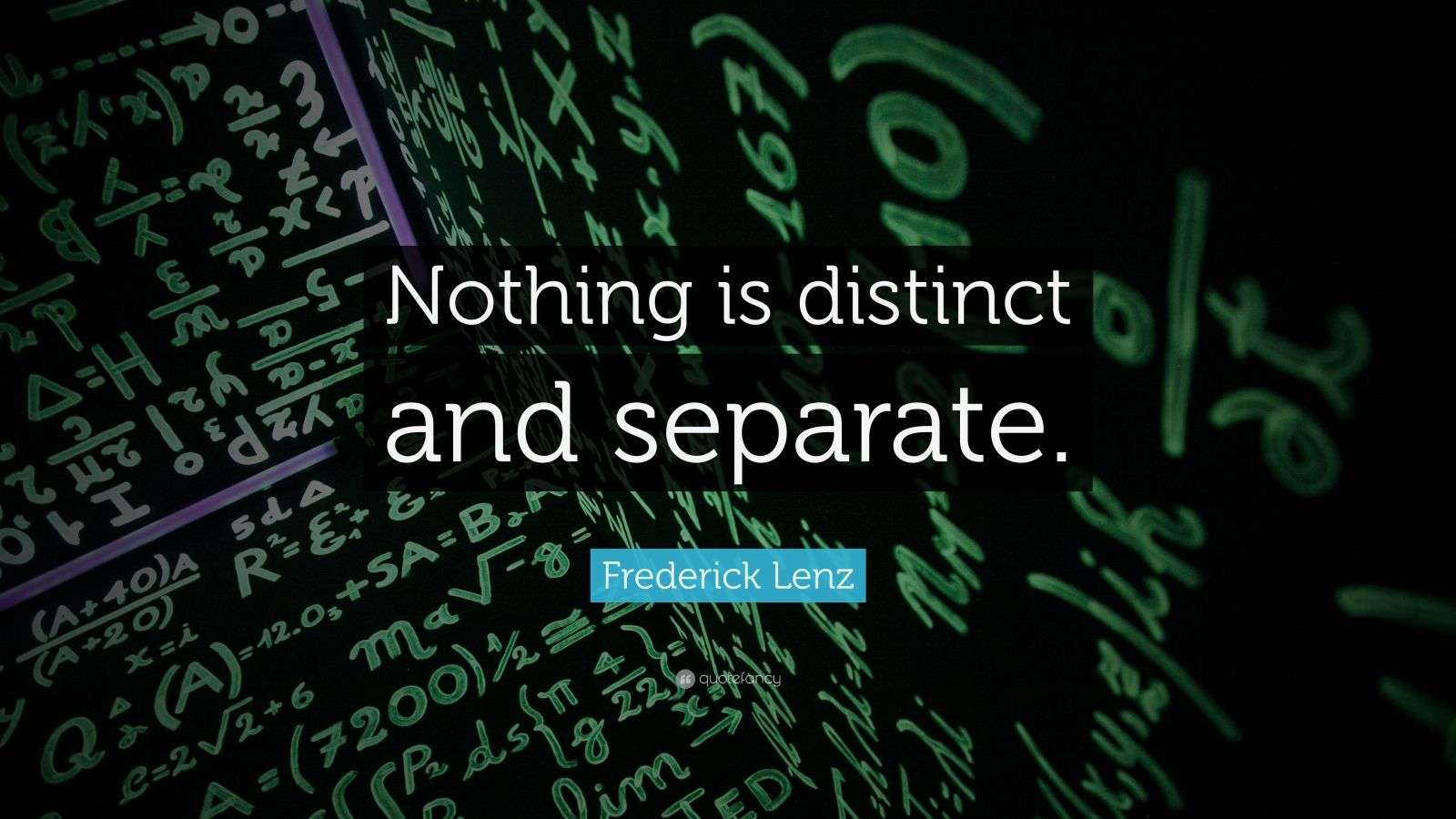 Frederick Lenz Quote: “Nothing is distinct and separate.”