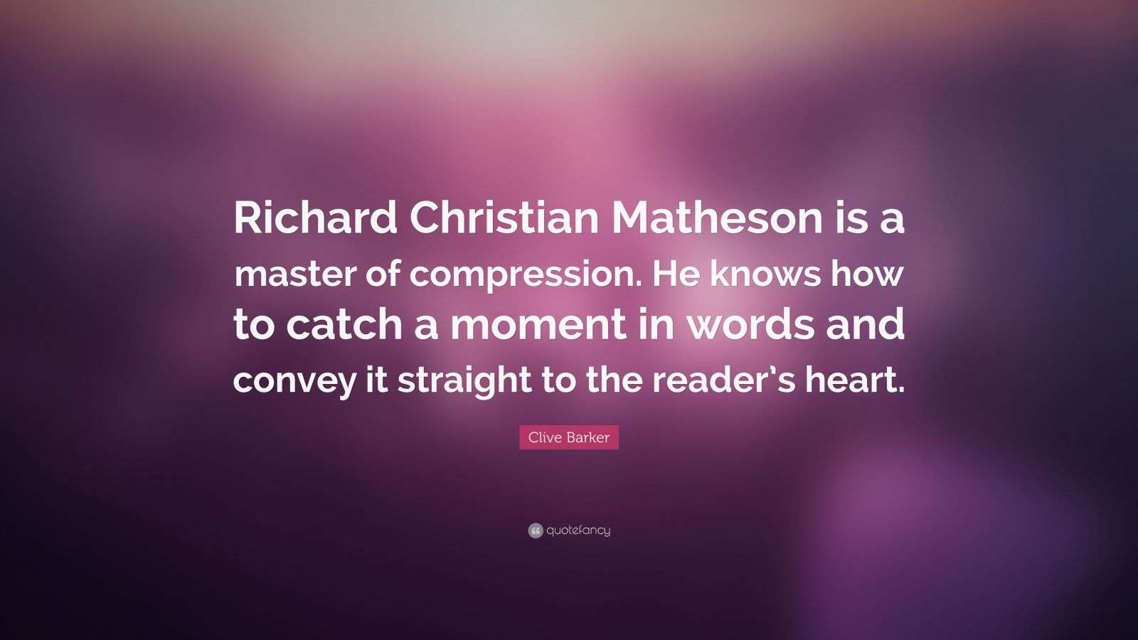Clive Barker Quote: “Richard Christian Matheson is a master of ...