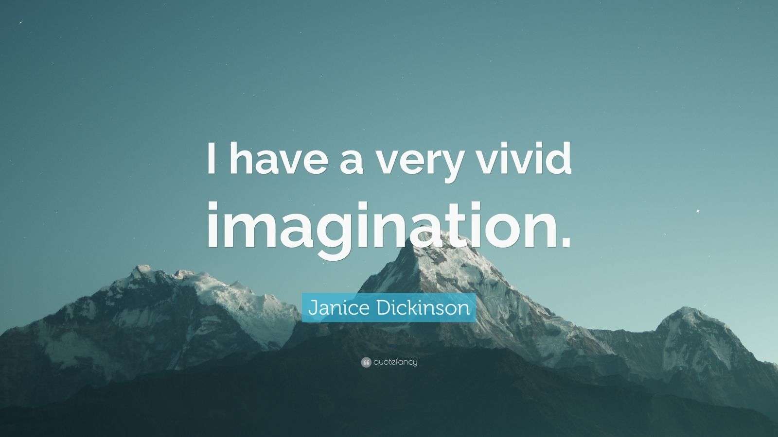 Janice Dickinson Quote: “I have a very vivid imagination.” (7 ...
