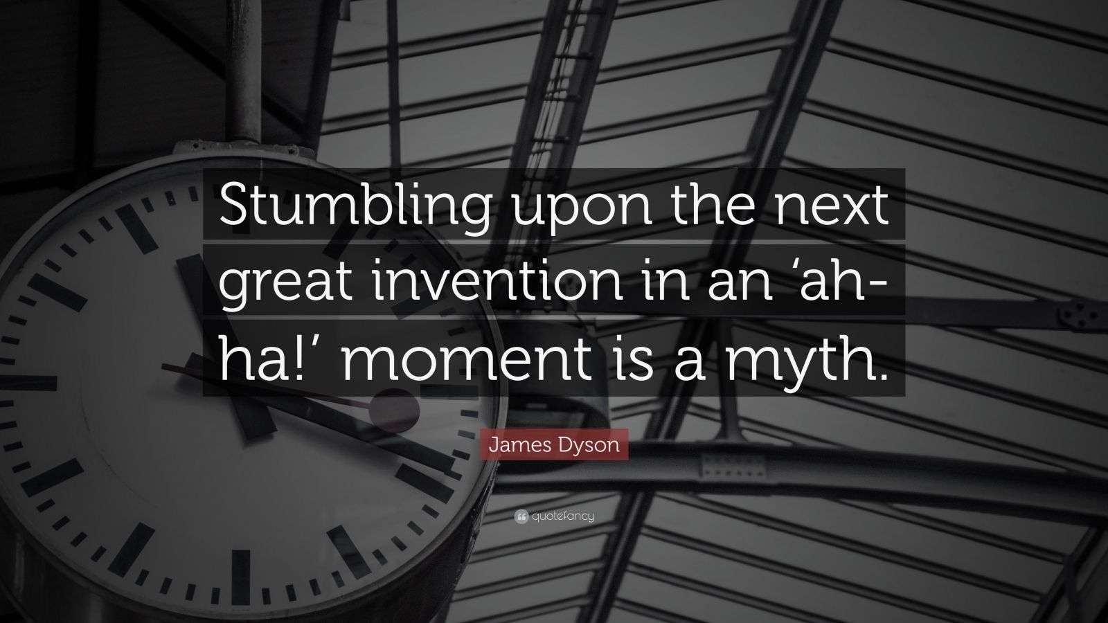 James Dyson Quote: “Stumbling upon the next great invention in an ‘ah ...