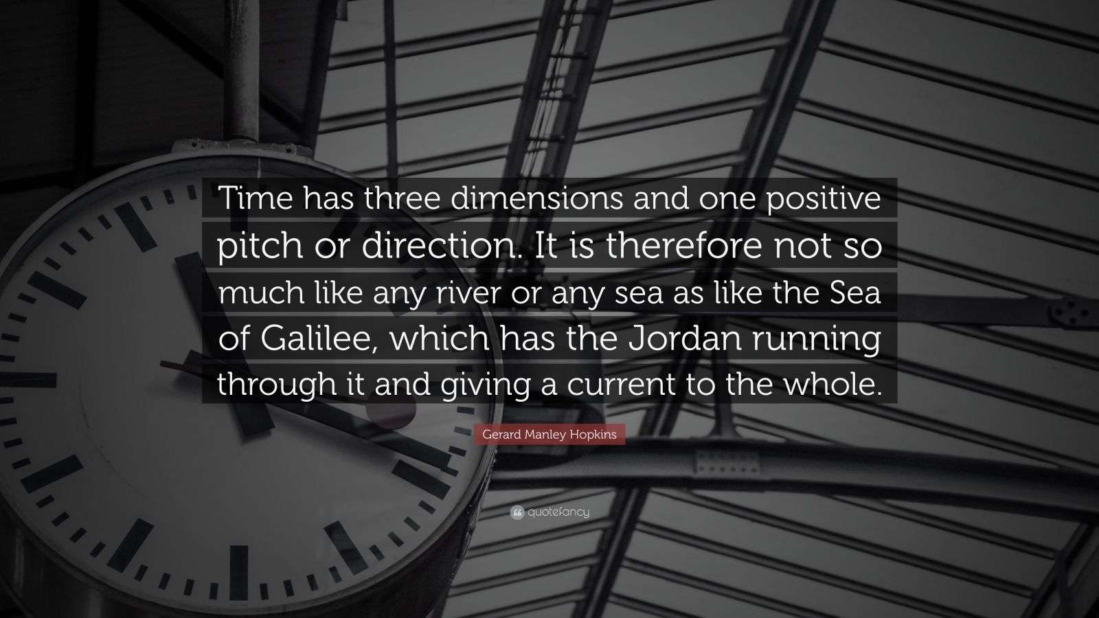 Gerard Manley Hopkins Quote: “Time has three dimensions and one ...