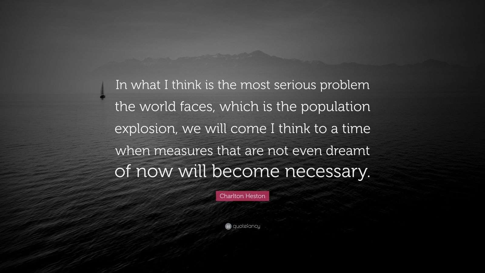 Charlton Heston Quote: “In what I think is the most serious problem the ...