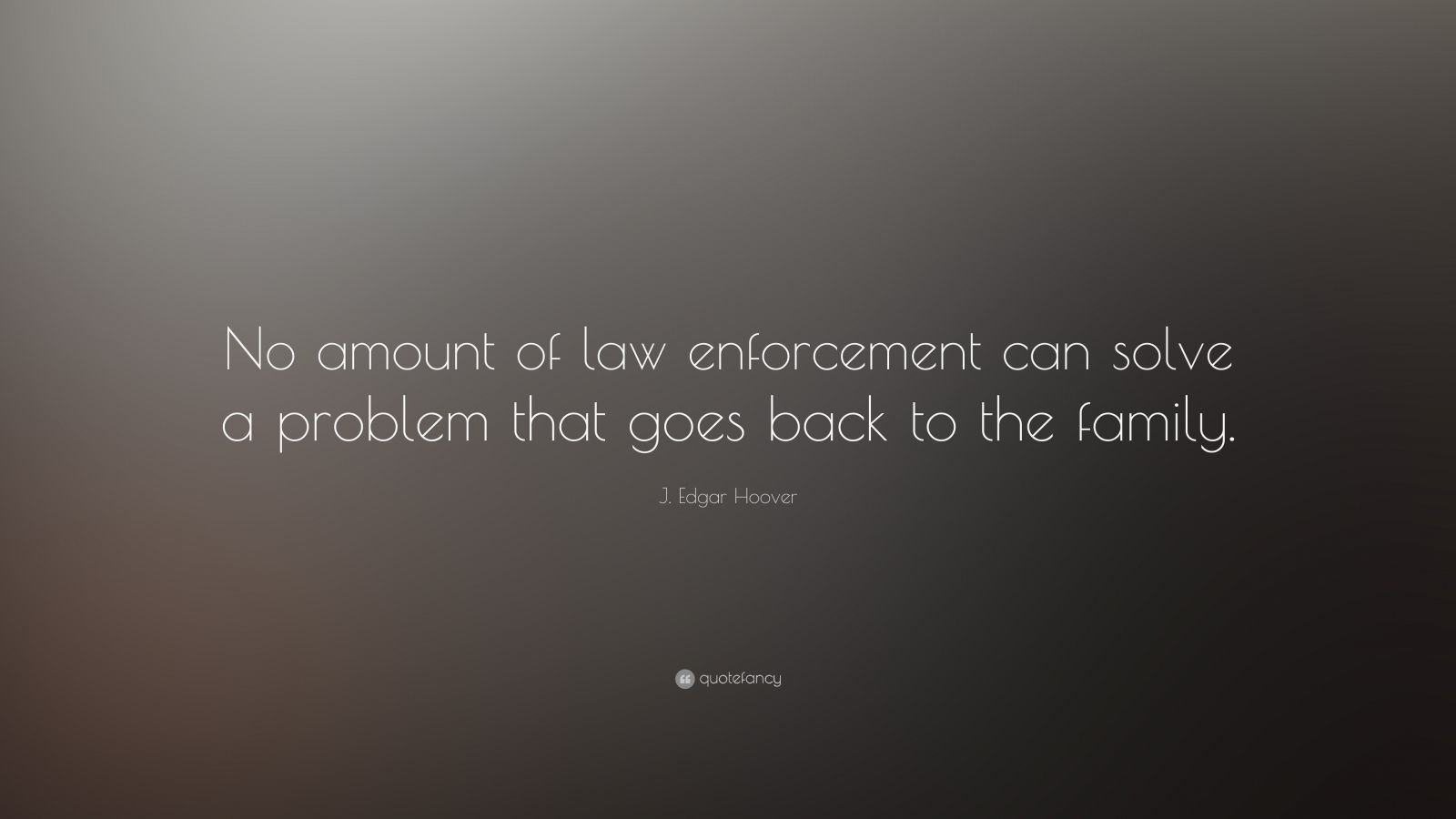 J. Edgar Hoover Quote: “No amount of law enforcement can solve a ...
