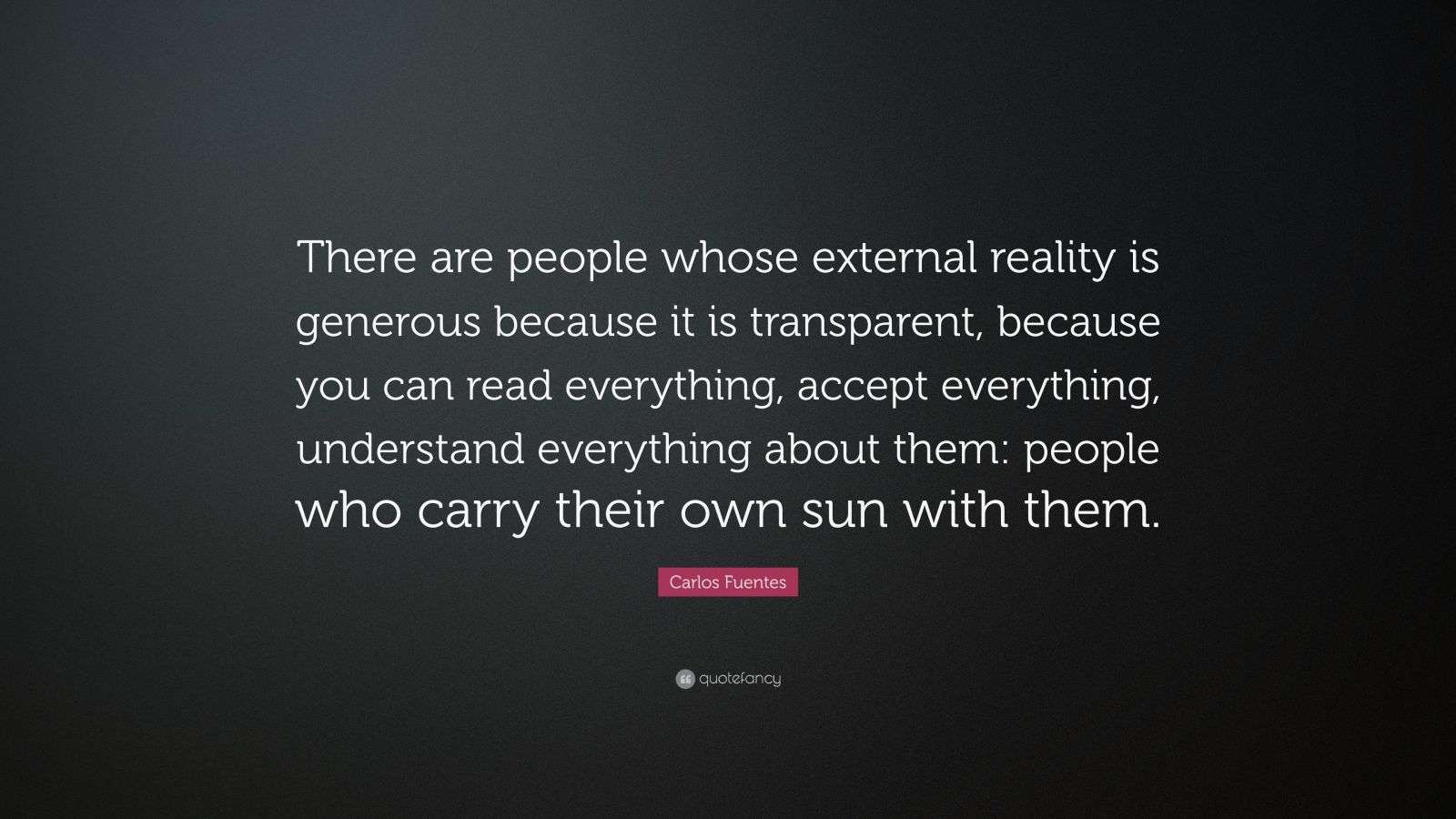 Carlos Fuentes Quote: “There are people whose external reality is ...