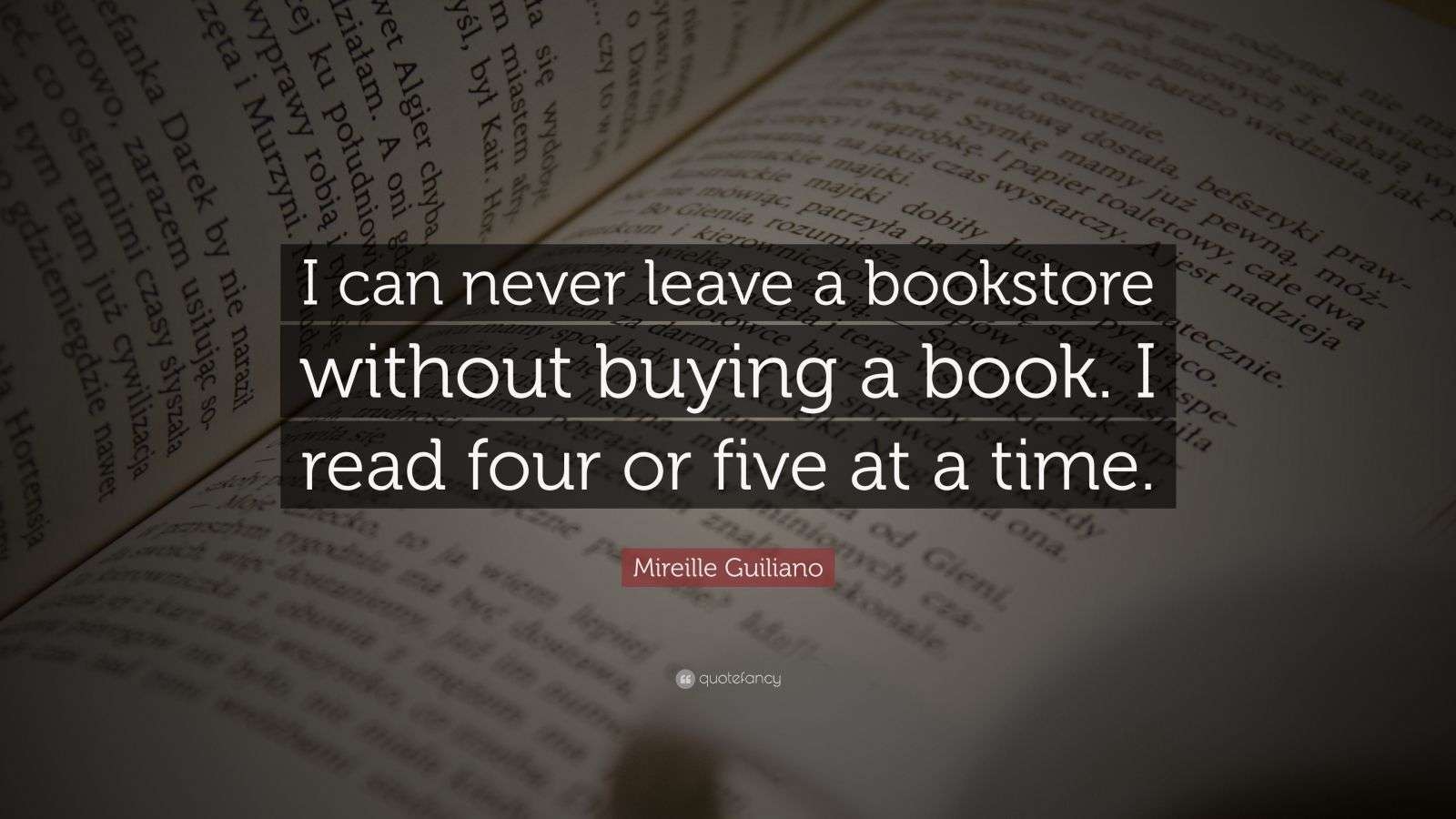 Mireille Guiliano Quote: “I can never leave a bookstore without buying ...
