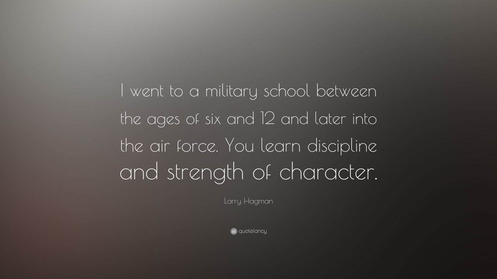 Larry Hagman Quote: “I went to a military school between the ages of ...