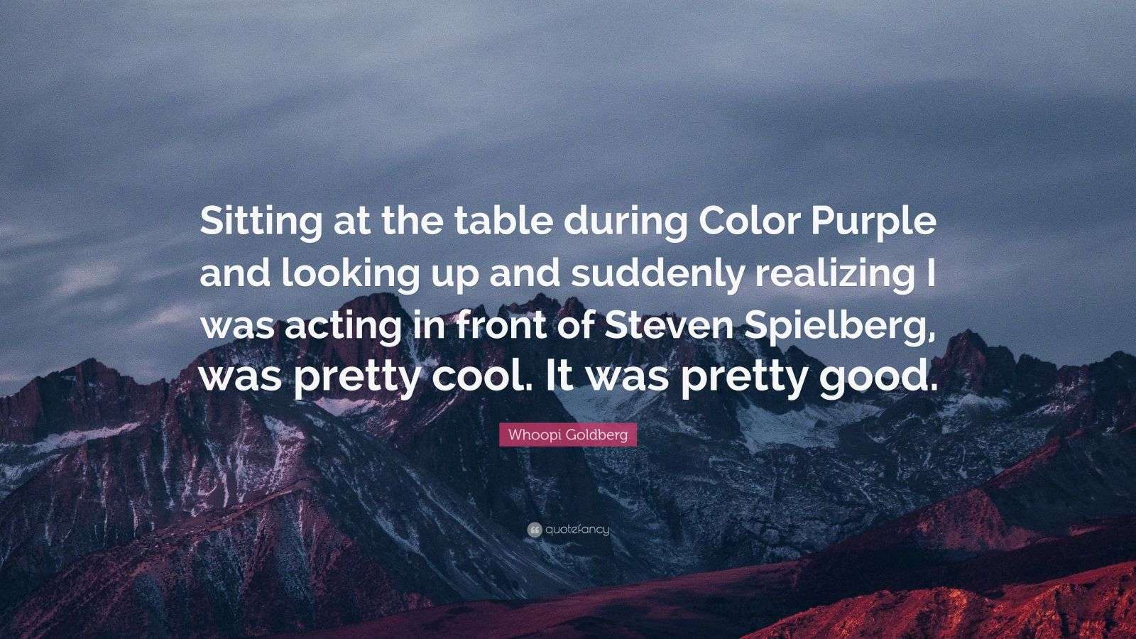 Whoopi Goldberg Quote: “Sitting at the table during Color Purple and ...