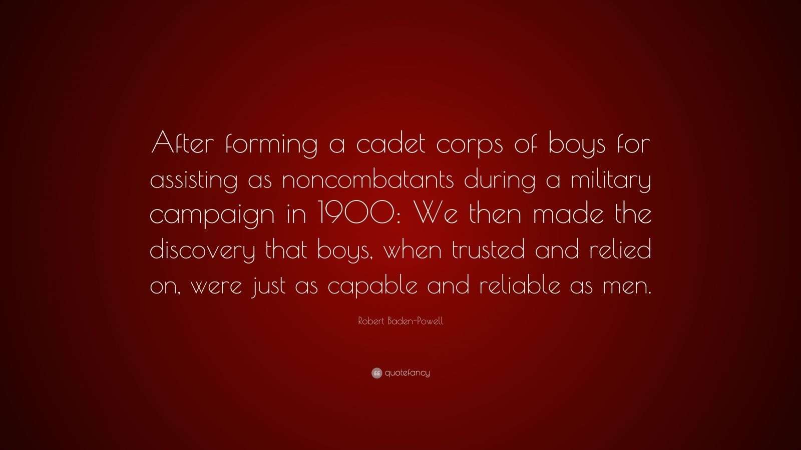 Robert Baden-Powell Quote: “After forming a cadet corps of boys for ...