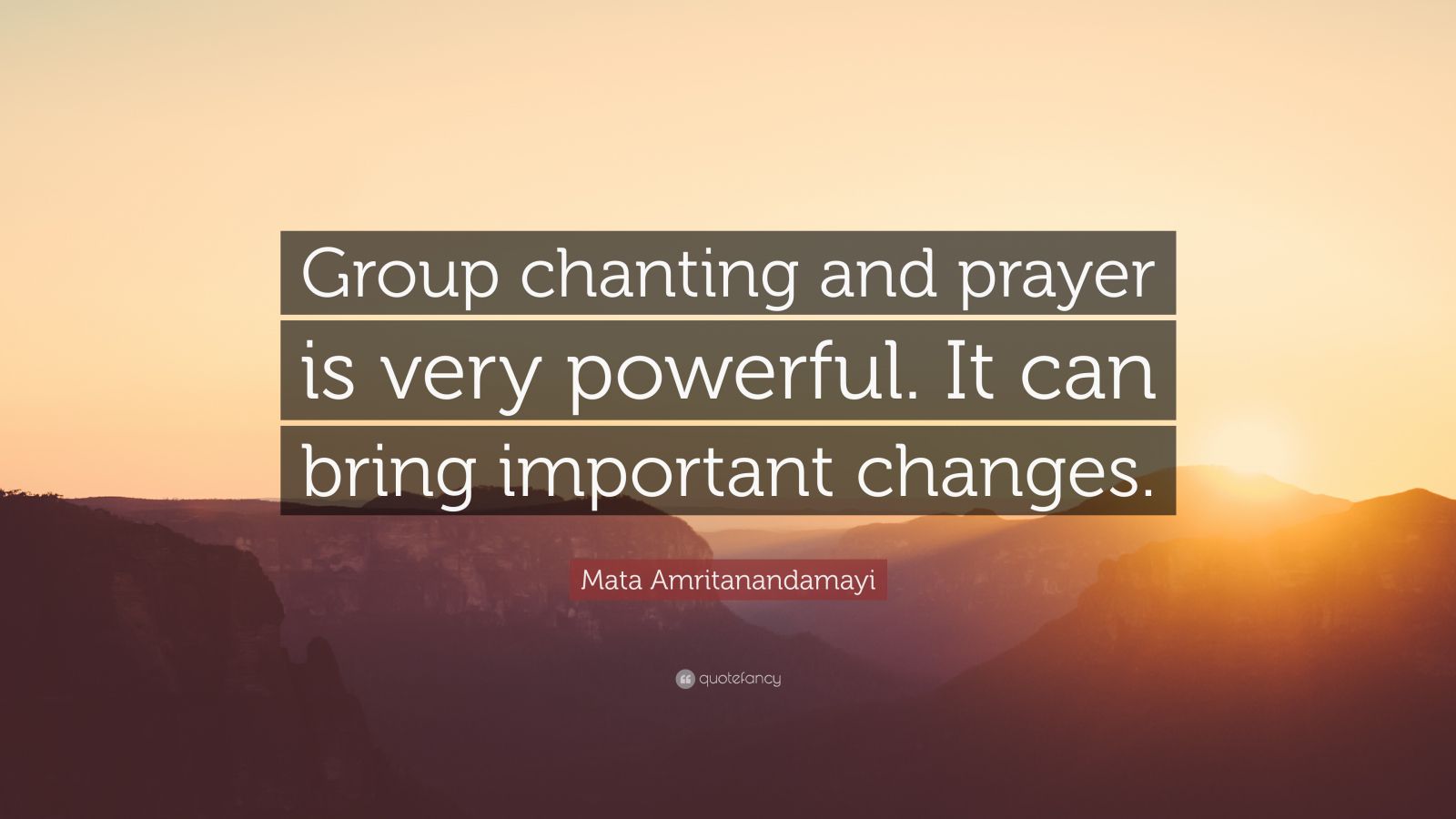 Mata Amritanandamayi Quote: “Group chanting and prayer is very powerful ...