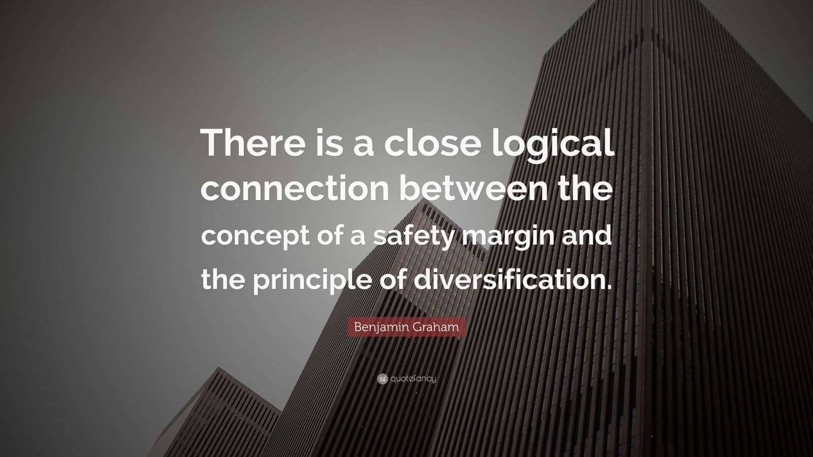 Benjamin Graham Quote: “There is a close logical connection between the ...