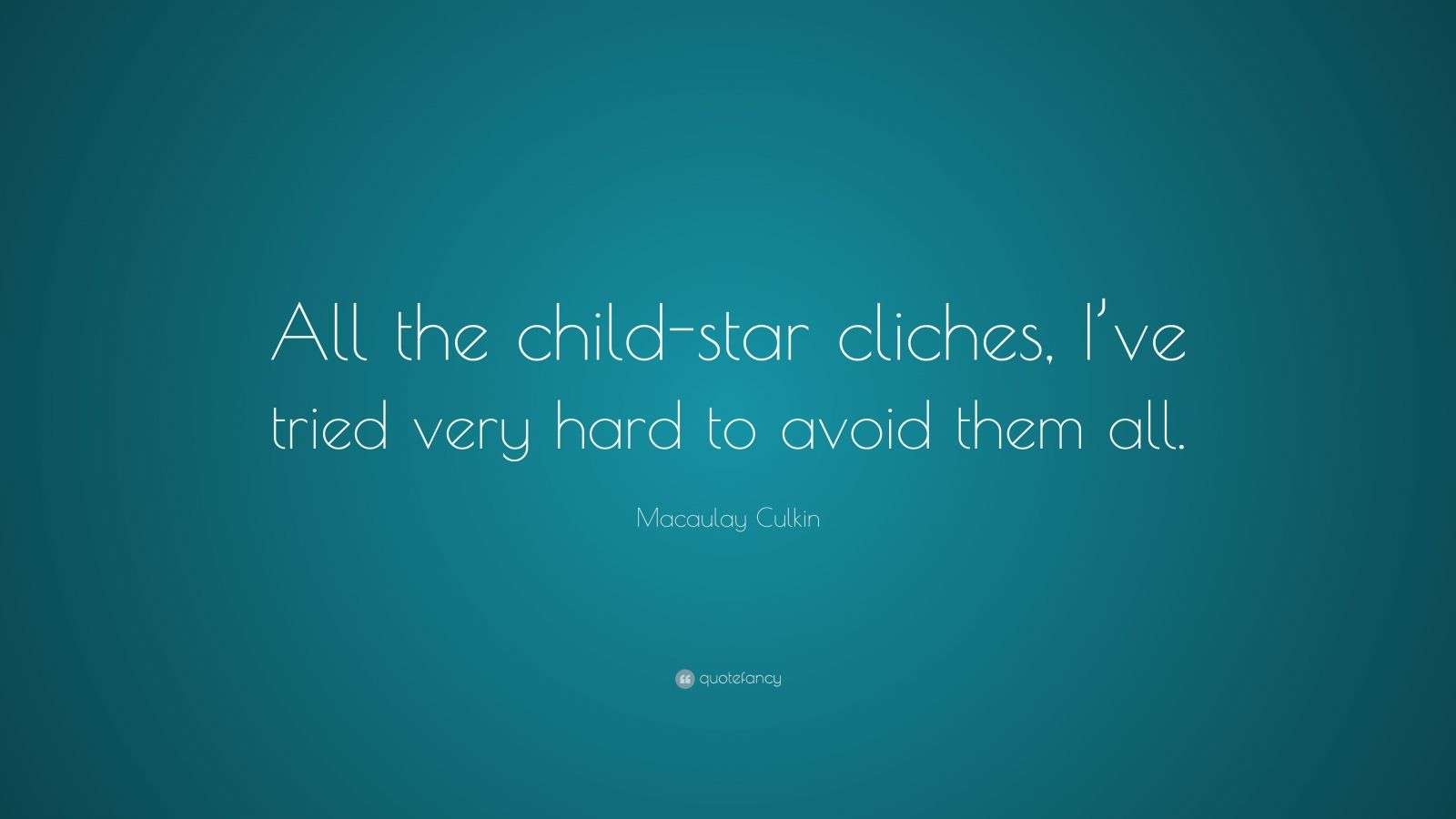 Macaulay Culkin Quote: “All the child-star cliches, I’ve tried very ...