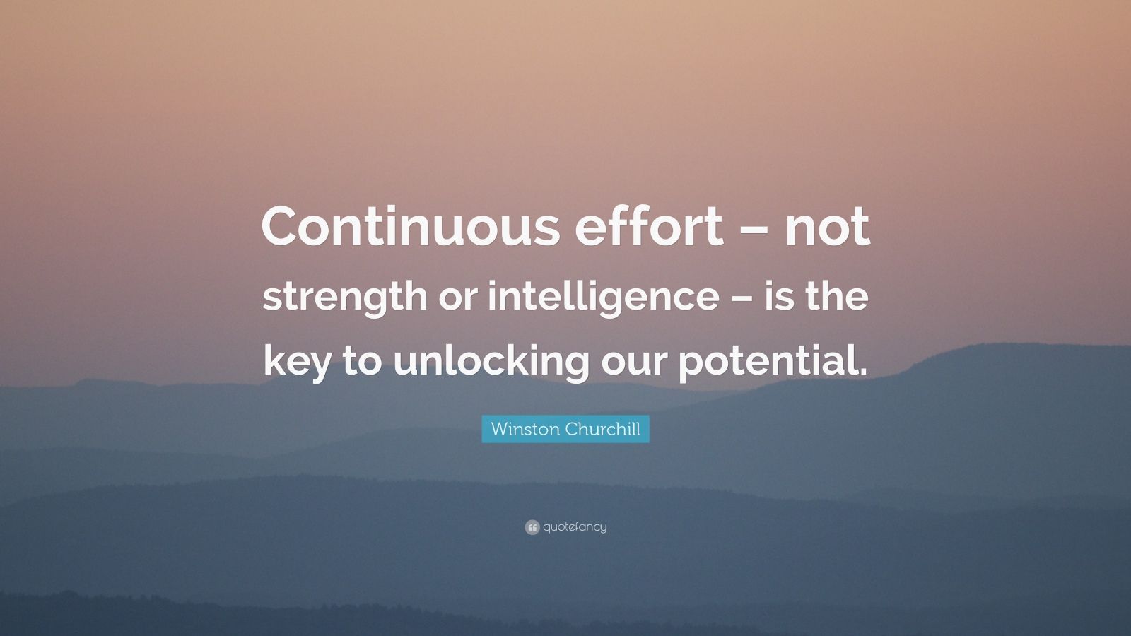 Winston Churchill Quote: “Continuous effort – not strength or ...