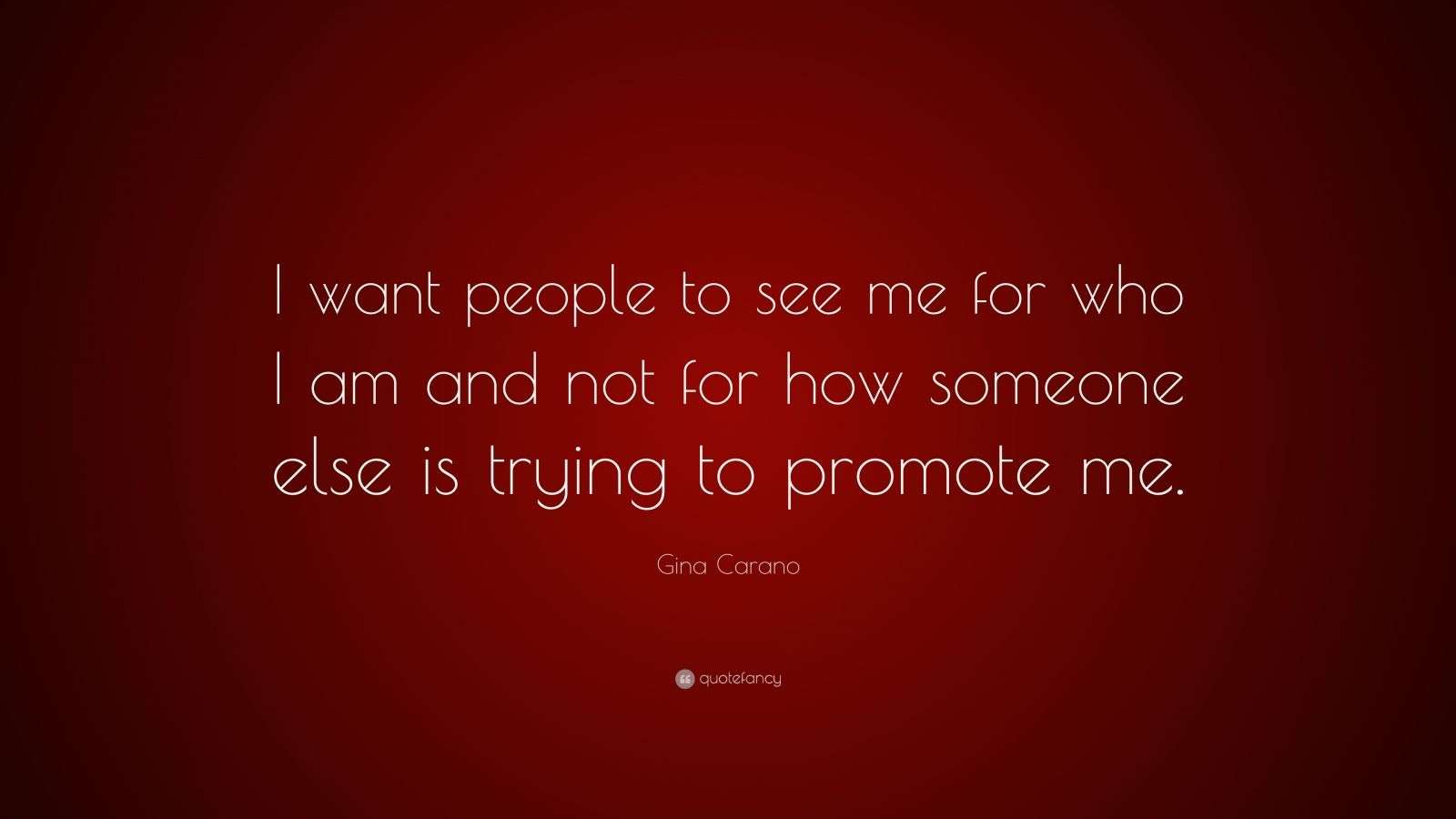 Gina Carano Quote: “I want people to see me for who I am and not for ...