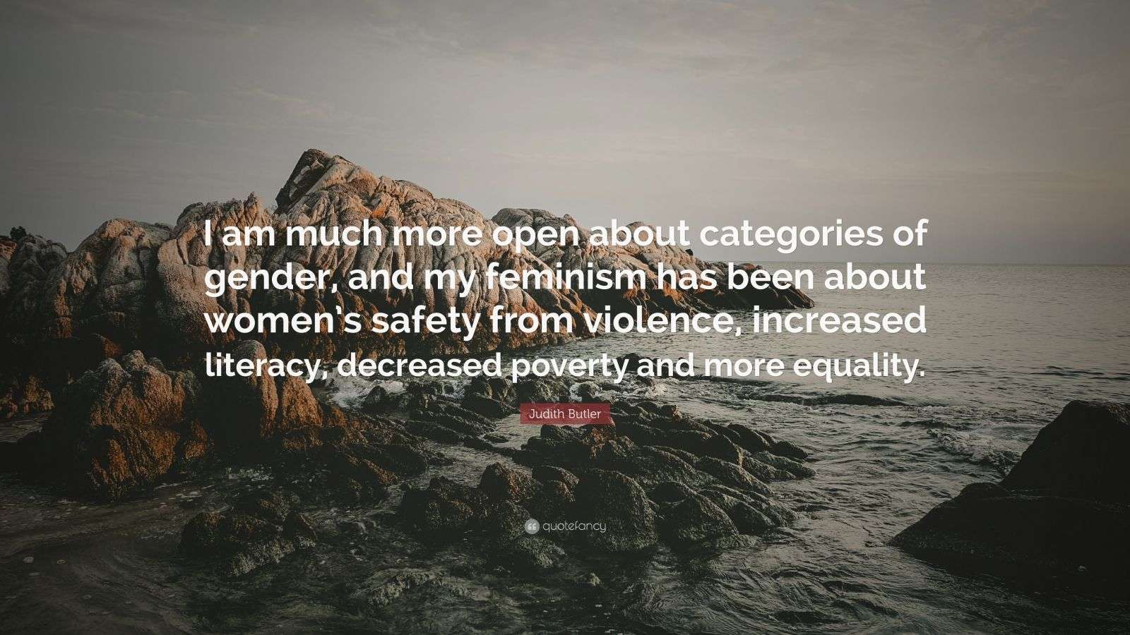 Judith Butler Quote: “I am much more open about categories of gender ...