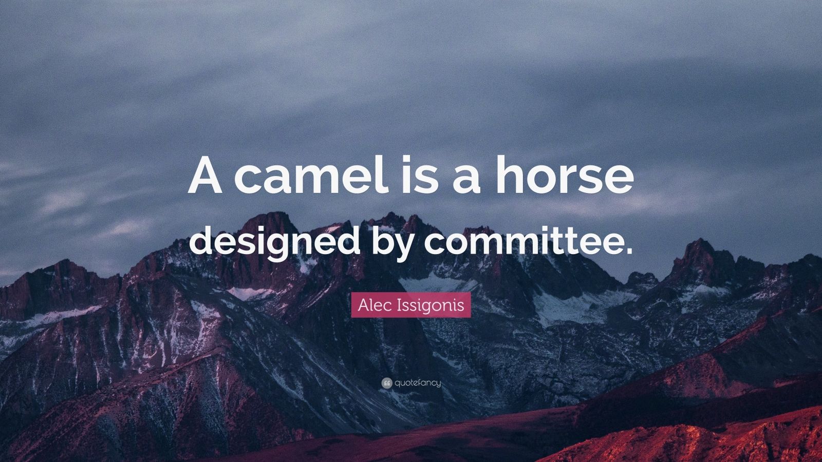 Alec Issigonis Quote: “A camel is a horse designed by committee.” (7 ...