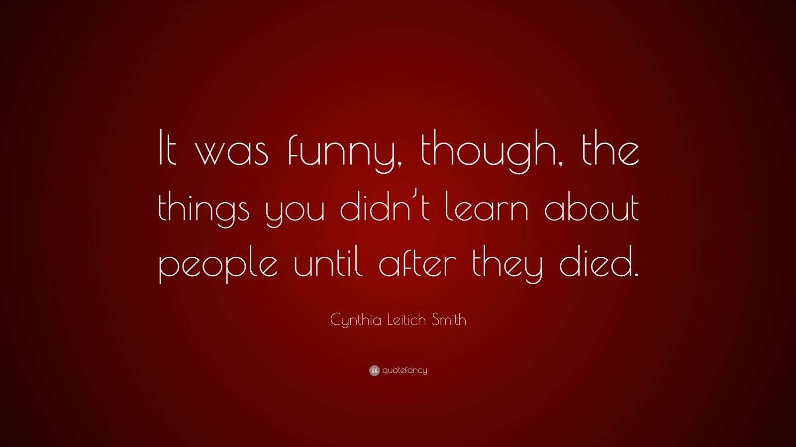 Cynthia Leitich Smith Quote: “It was funny, though, the things you didn ...