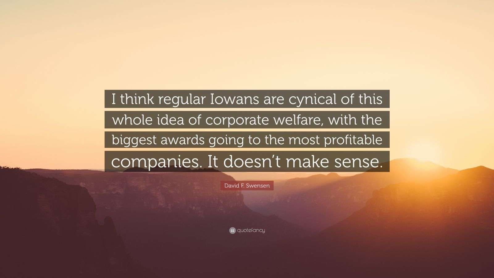 David F. Swensen Quote: “I think regular Iowans are cynical of this ...