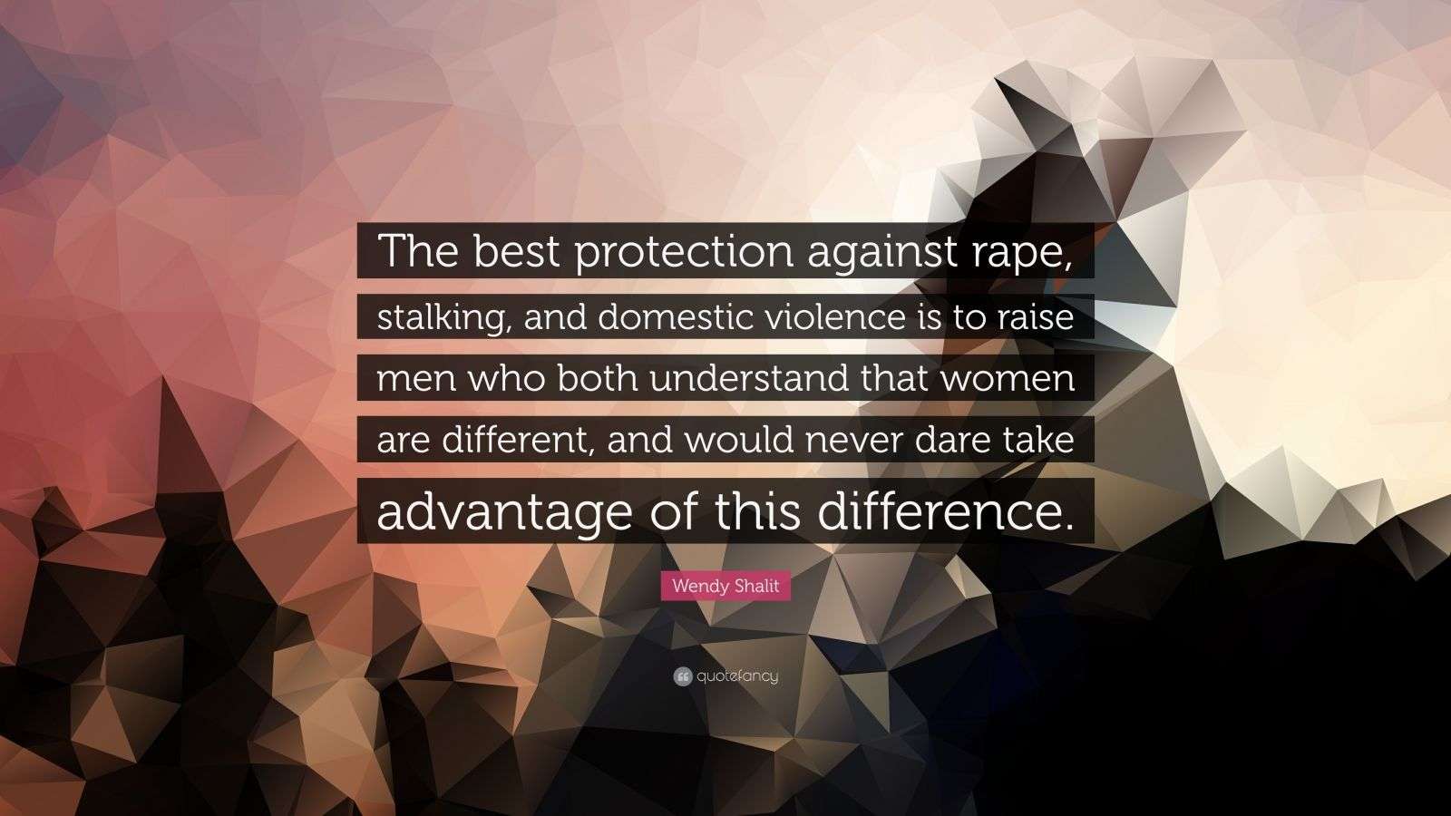 Wendy Shalit Quote: “The best protection against rape, stalking, and ...