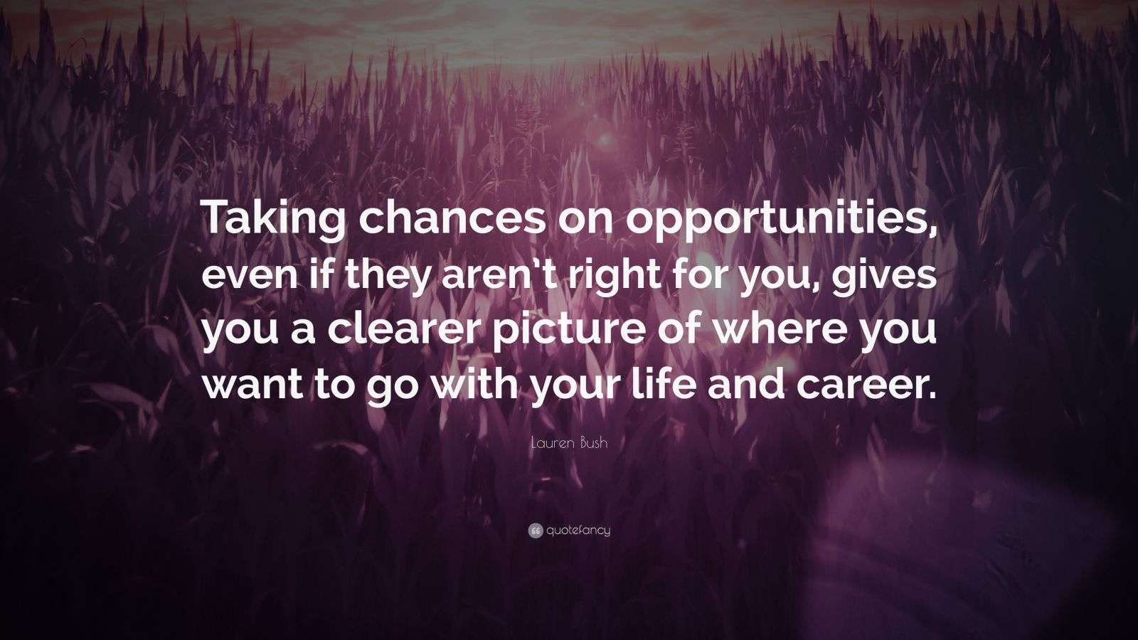 Lauren Bush Quote: “Taking chances on opportunities, even if they aren ...